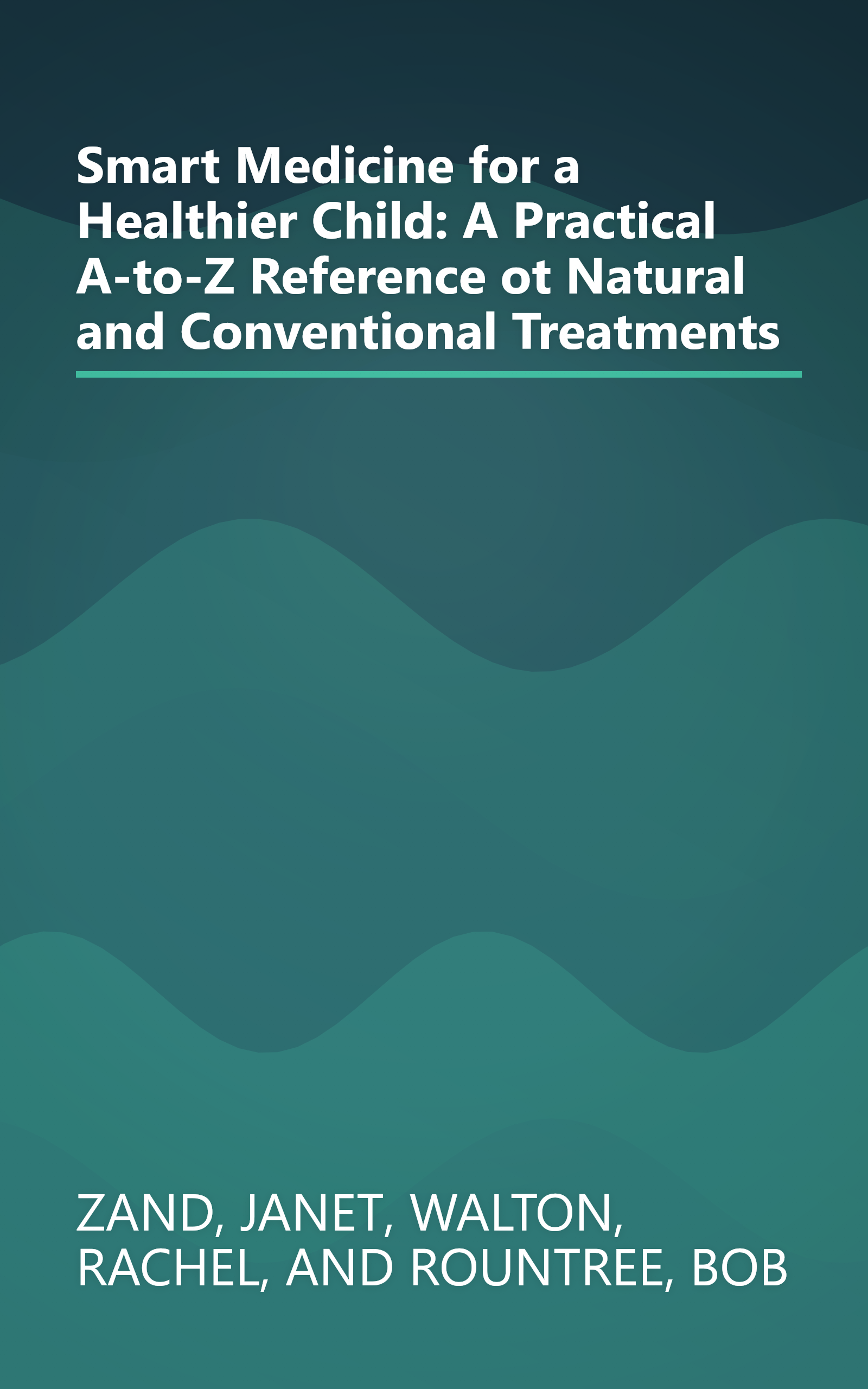 Smart Medicine for a Healthier Child: A Practical A-to-Z Reference ot Natural and Conventional Treatments book cover