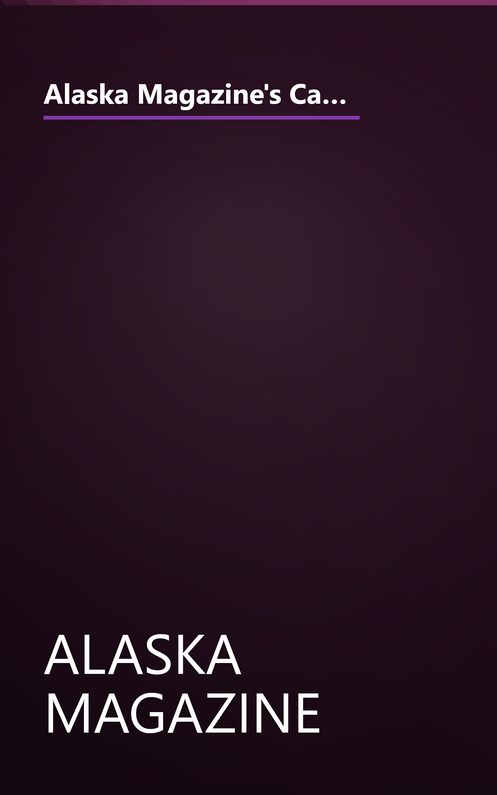 Alaska Magazine's Cabin Cookbook: Over 130 Favorite North Country recipes That Tell How to Cook with Wild Game, Fish, Fowl, and Native Plants book cover