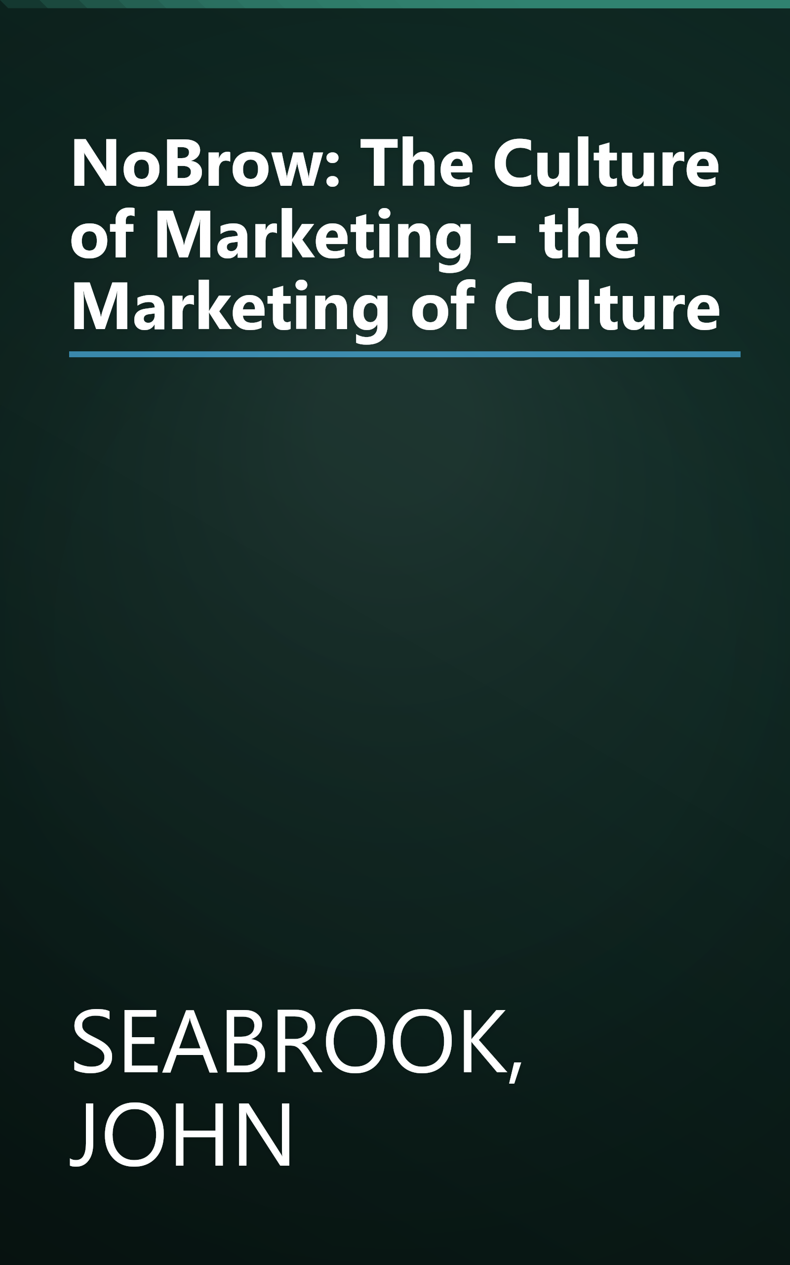NoBrow: The Culture of Marketing - the Marketing of Culture book cover