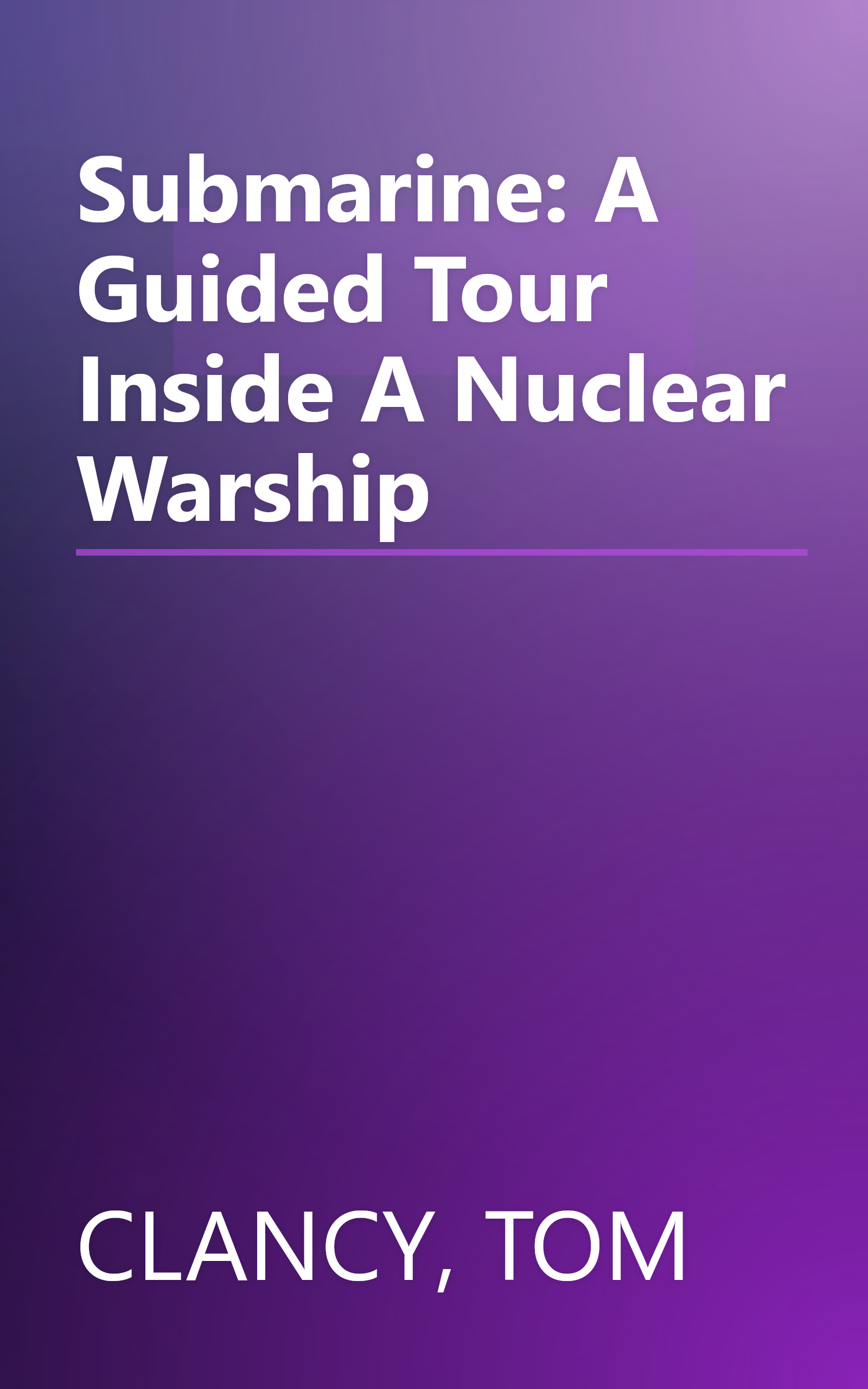 Submarine: A Guided Tour Inside A Nuclear Warship book cover