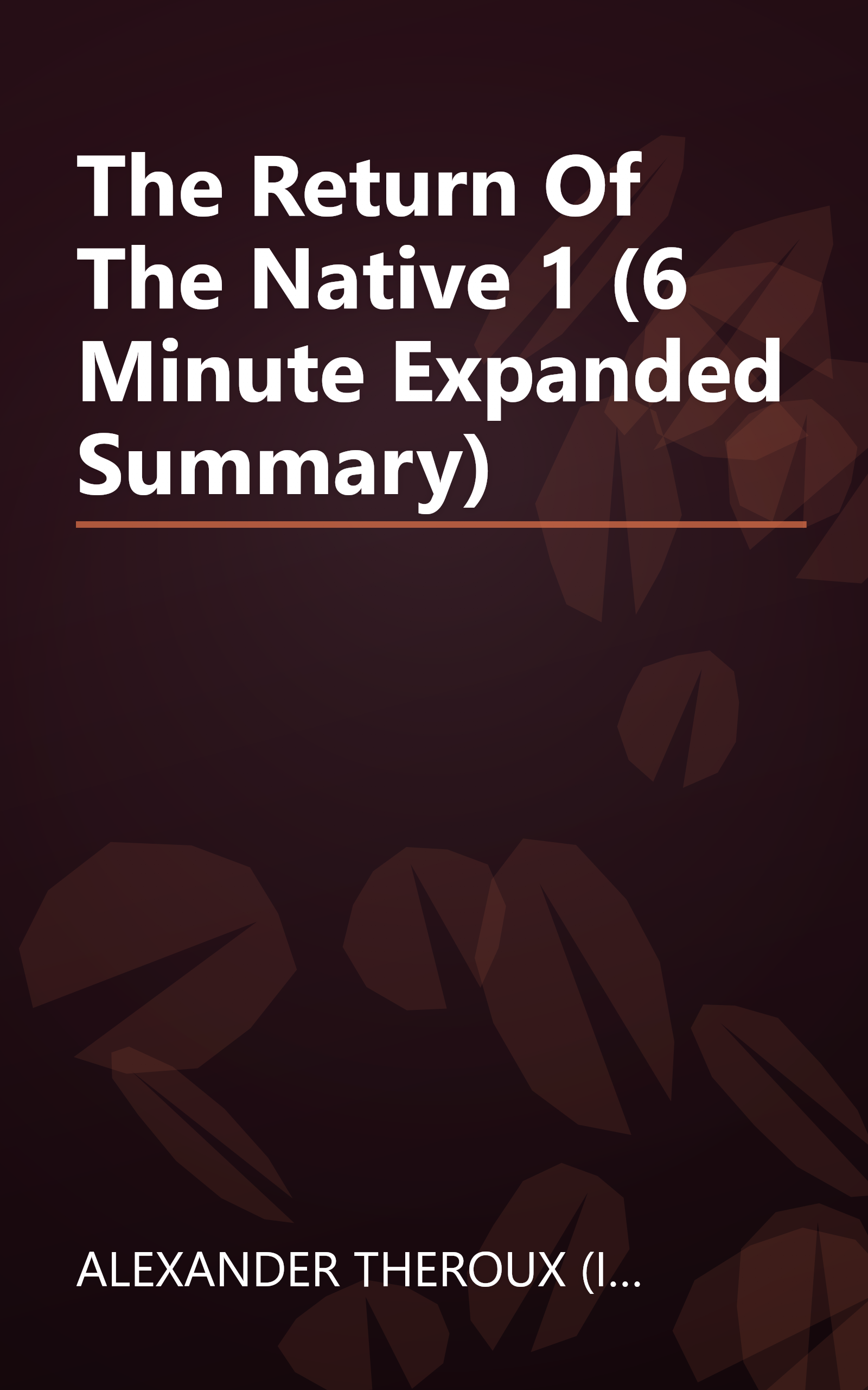 The Return Of The Native 1 (6 Minute   Expanded Summary) book cover