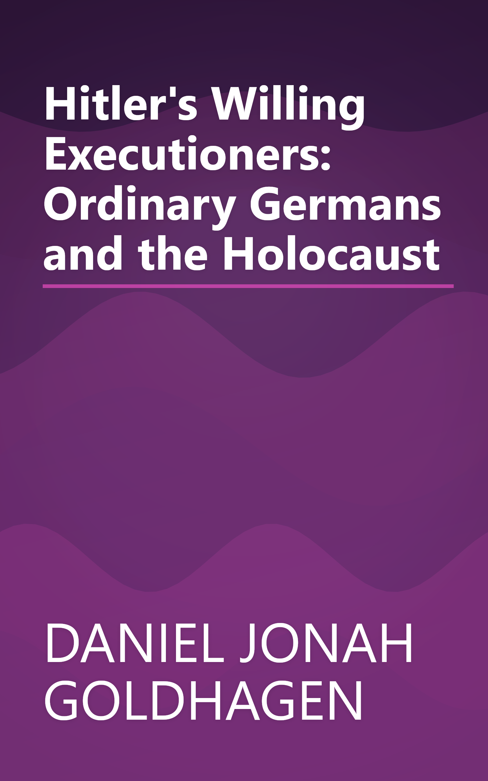 Hitler's Willing Executioners: Ordinary Germans and the Holocaust book cover