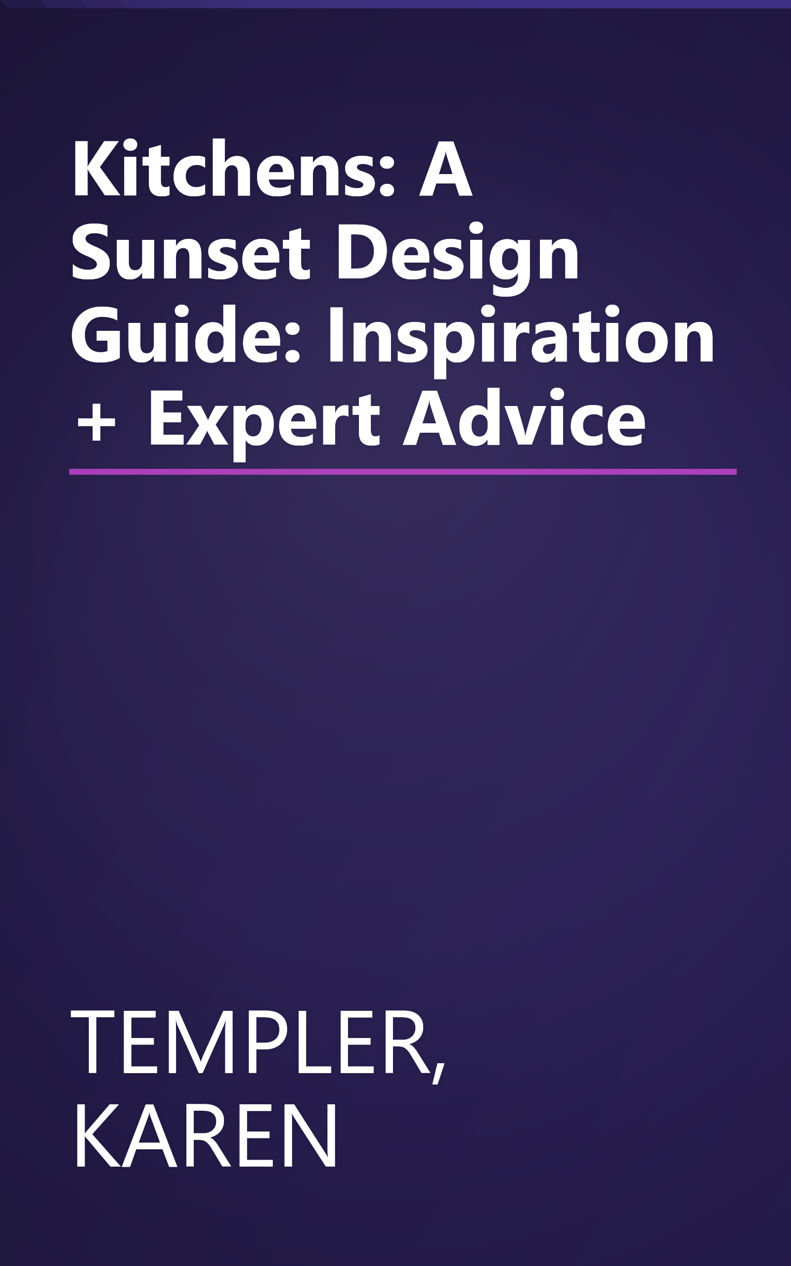 Kitchens: A Sunset Design Guide: Inspiration + Expert Advice book cover