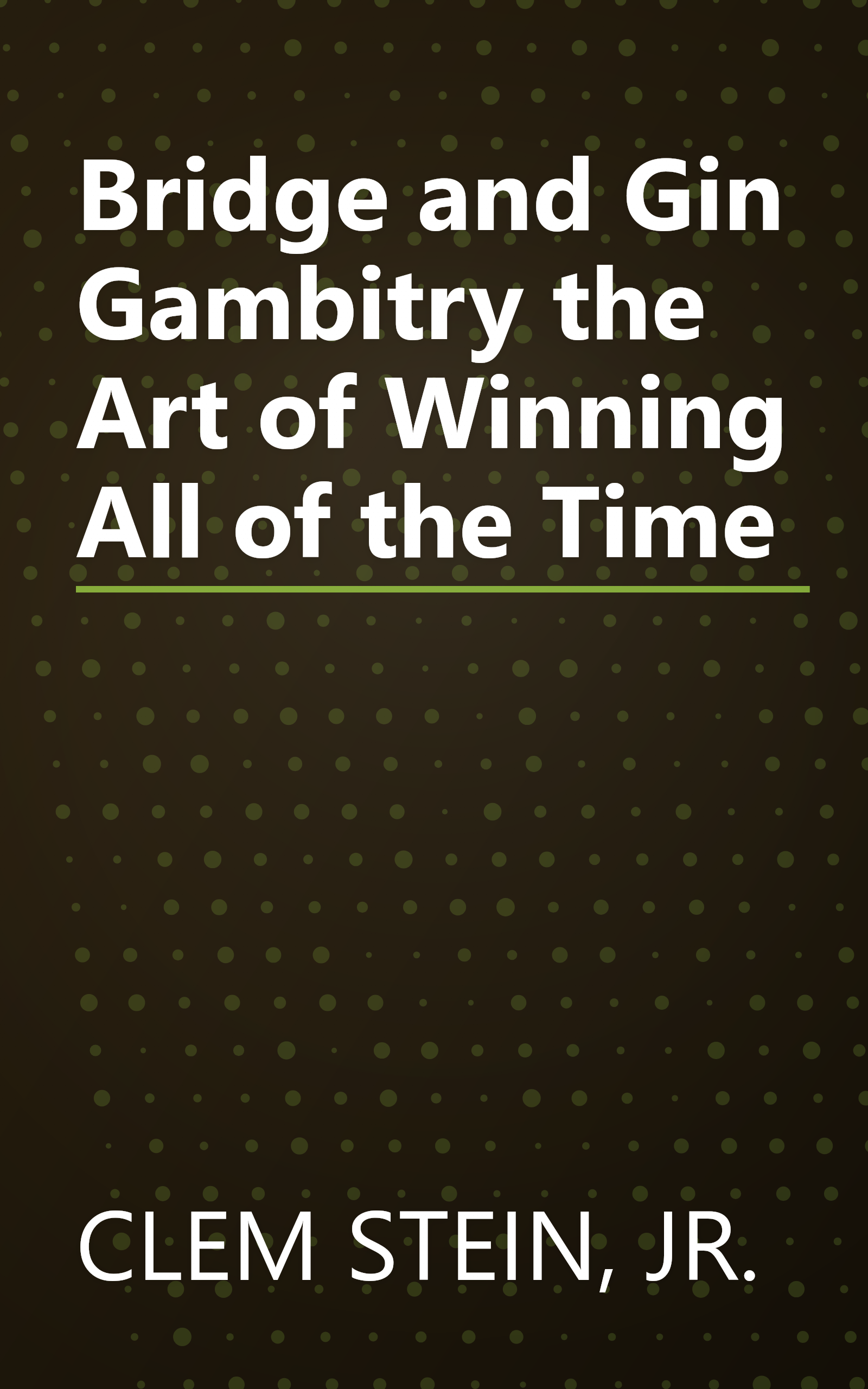 Bridge and Gin Gambitry the Art of Winning All of the Time book cover