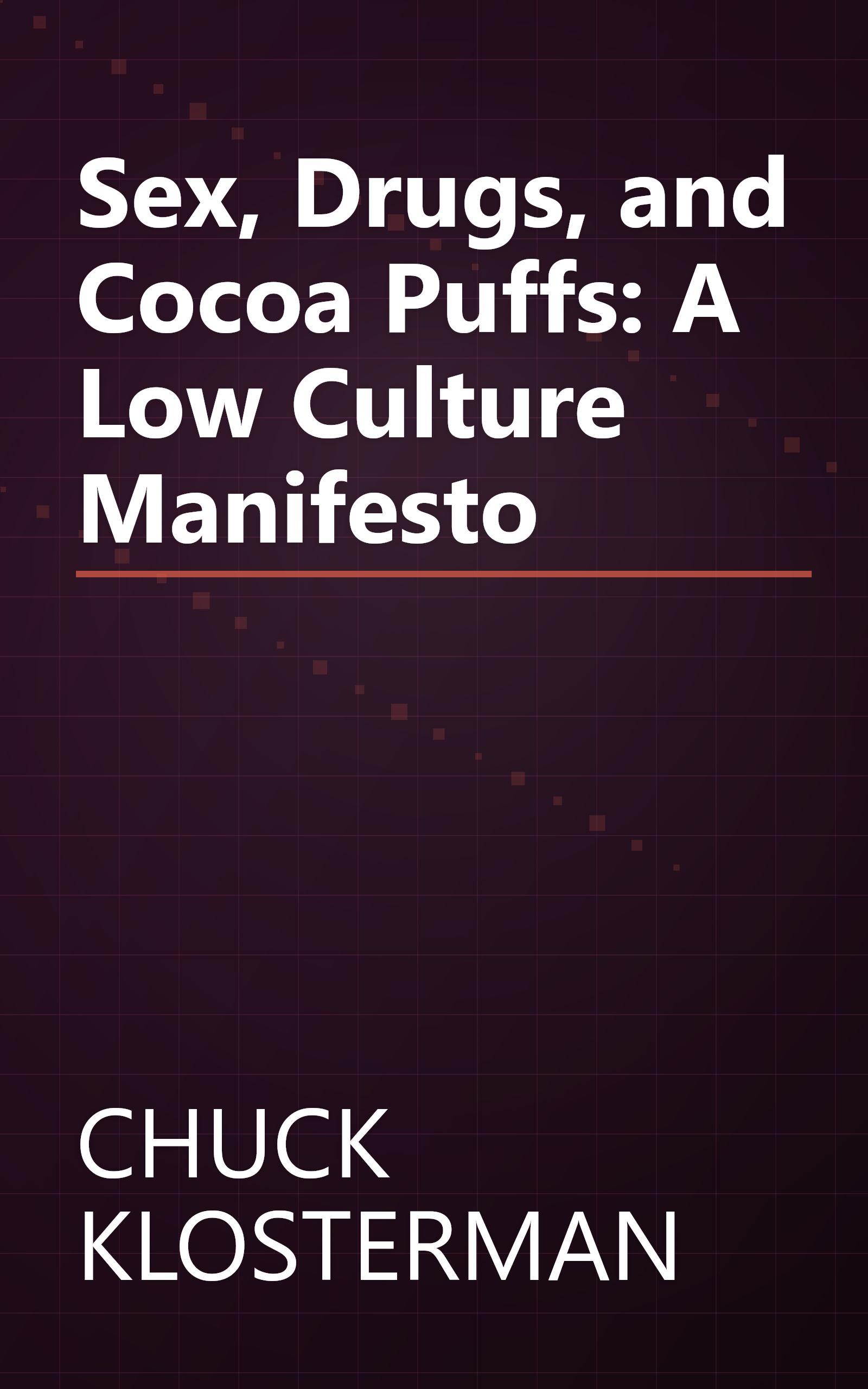 Sex, Drugs, and Cocoa Puffs: A Low Culture Manifesto book cover
