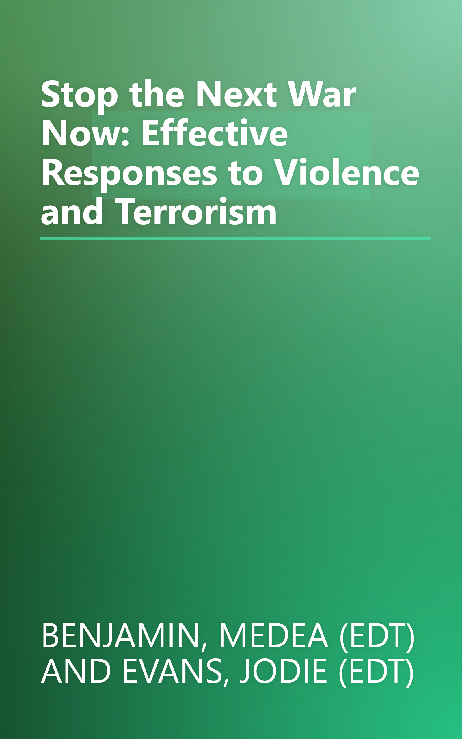 Stop the Next War Now: Effective Responses to Violence and Terrorism book cover