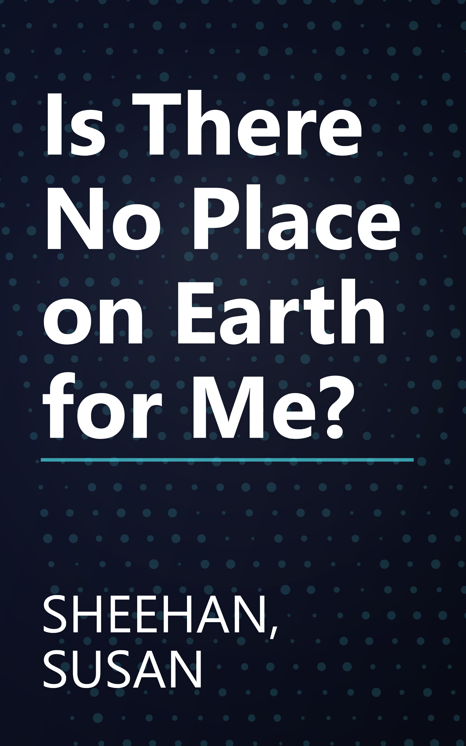 Is There No Place on Earth for Me? book cover