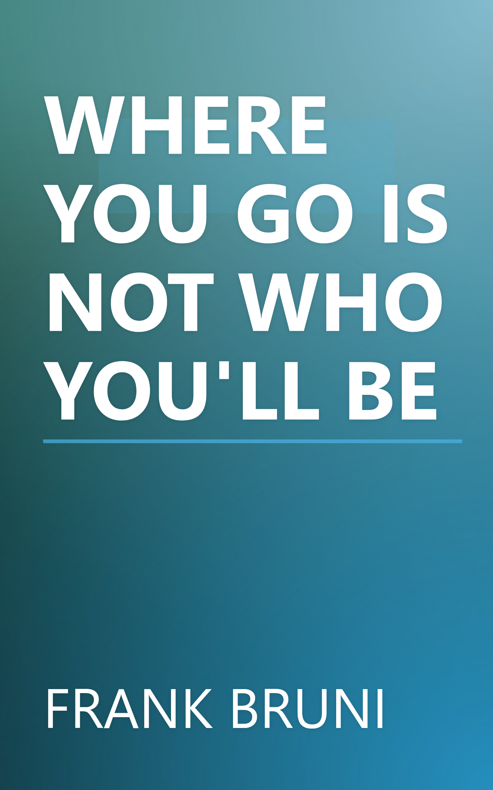 WHERE YOU GO IS NOT WHO YOU'LL BE book cover