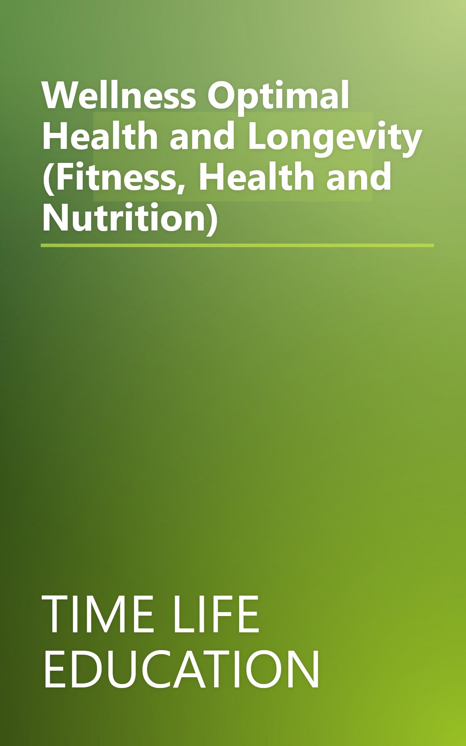 Wellness Optimal Health and Longevity (Fitness, Health and Nutrition) book cover