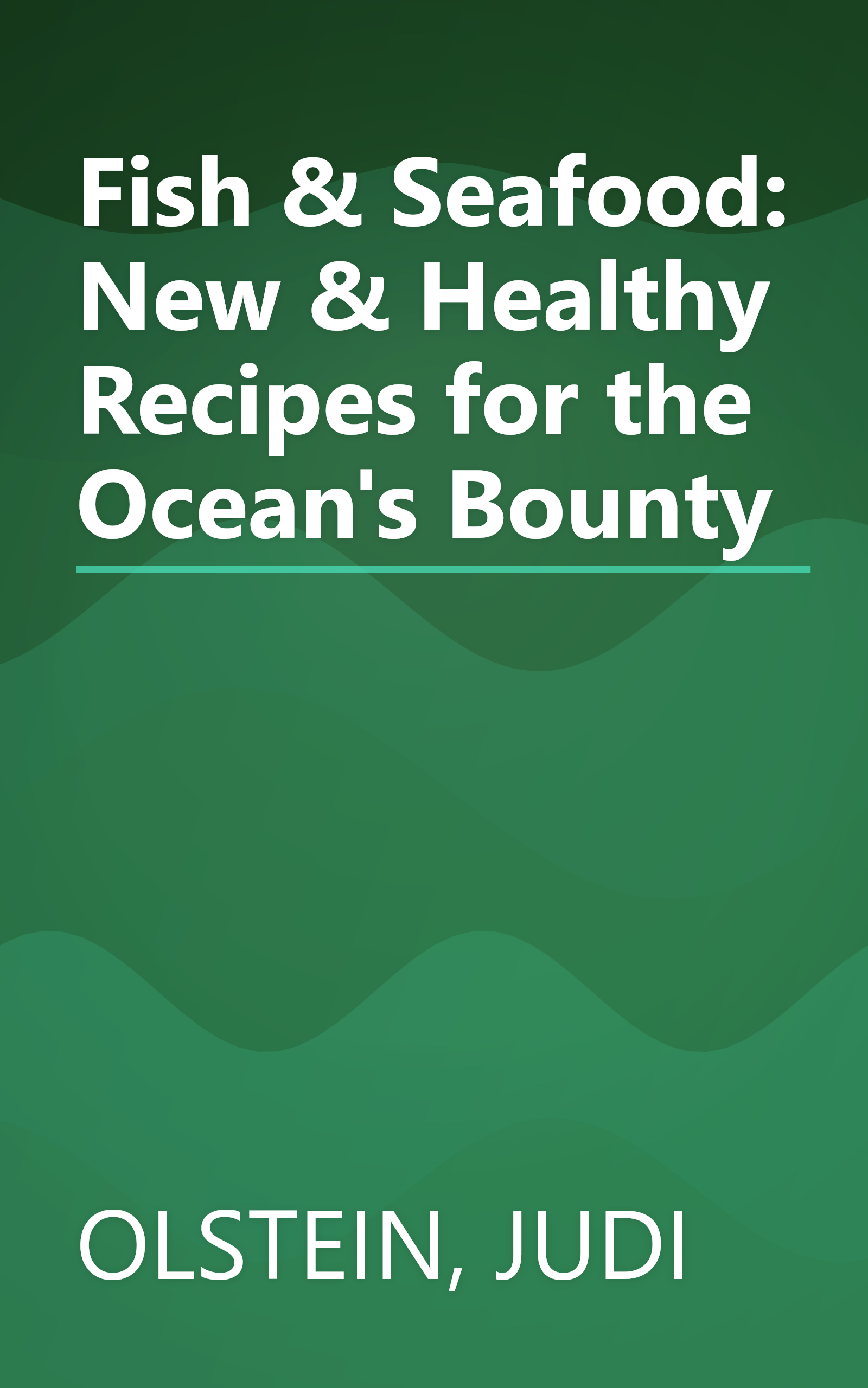 Fish & Seafood: New & Healthy Recipes for the Ocean's Bounty book cover