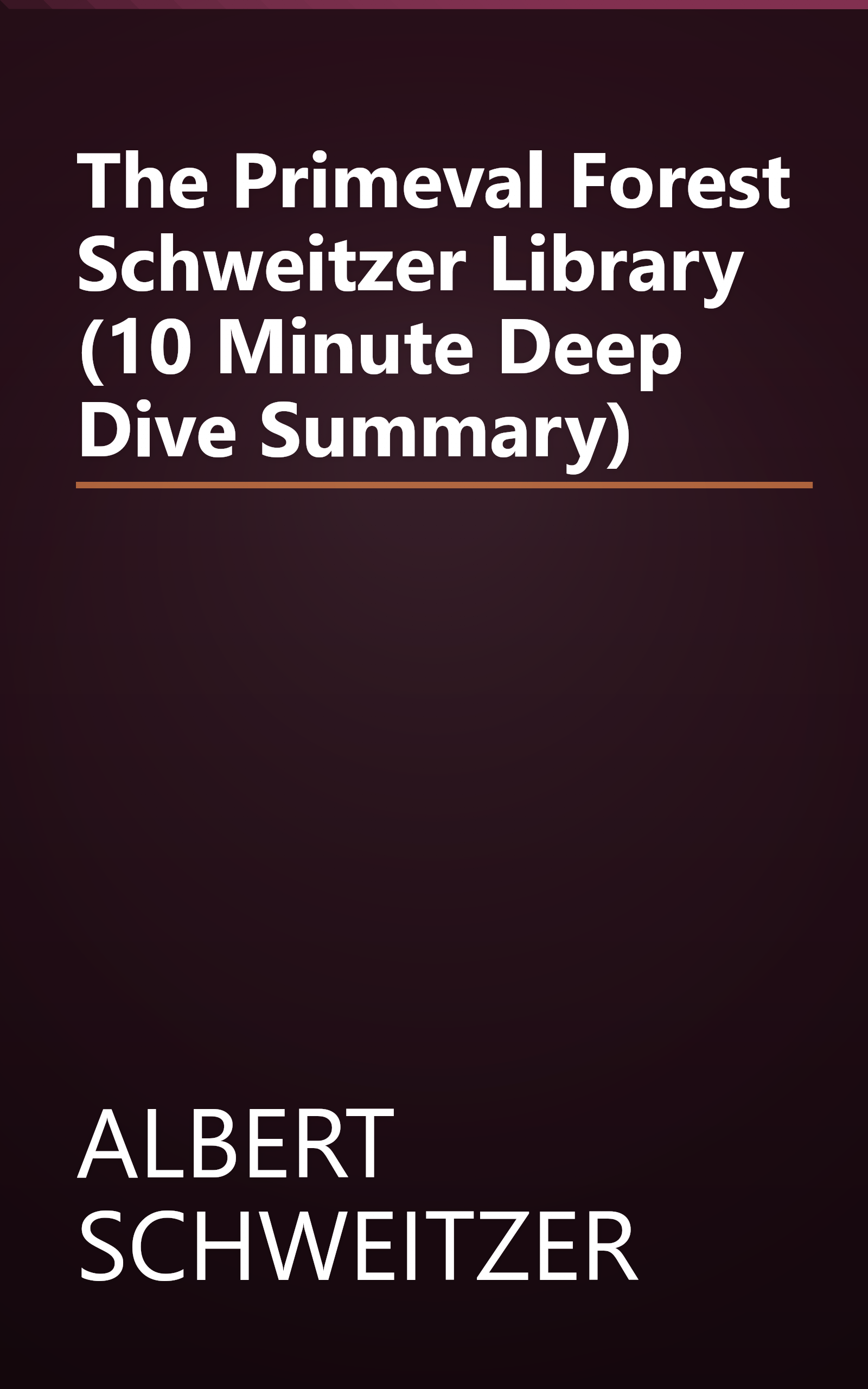 The Primeval Forest  Schweitzer Library  (10 Minute   Deep Dive Summary) book cover