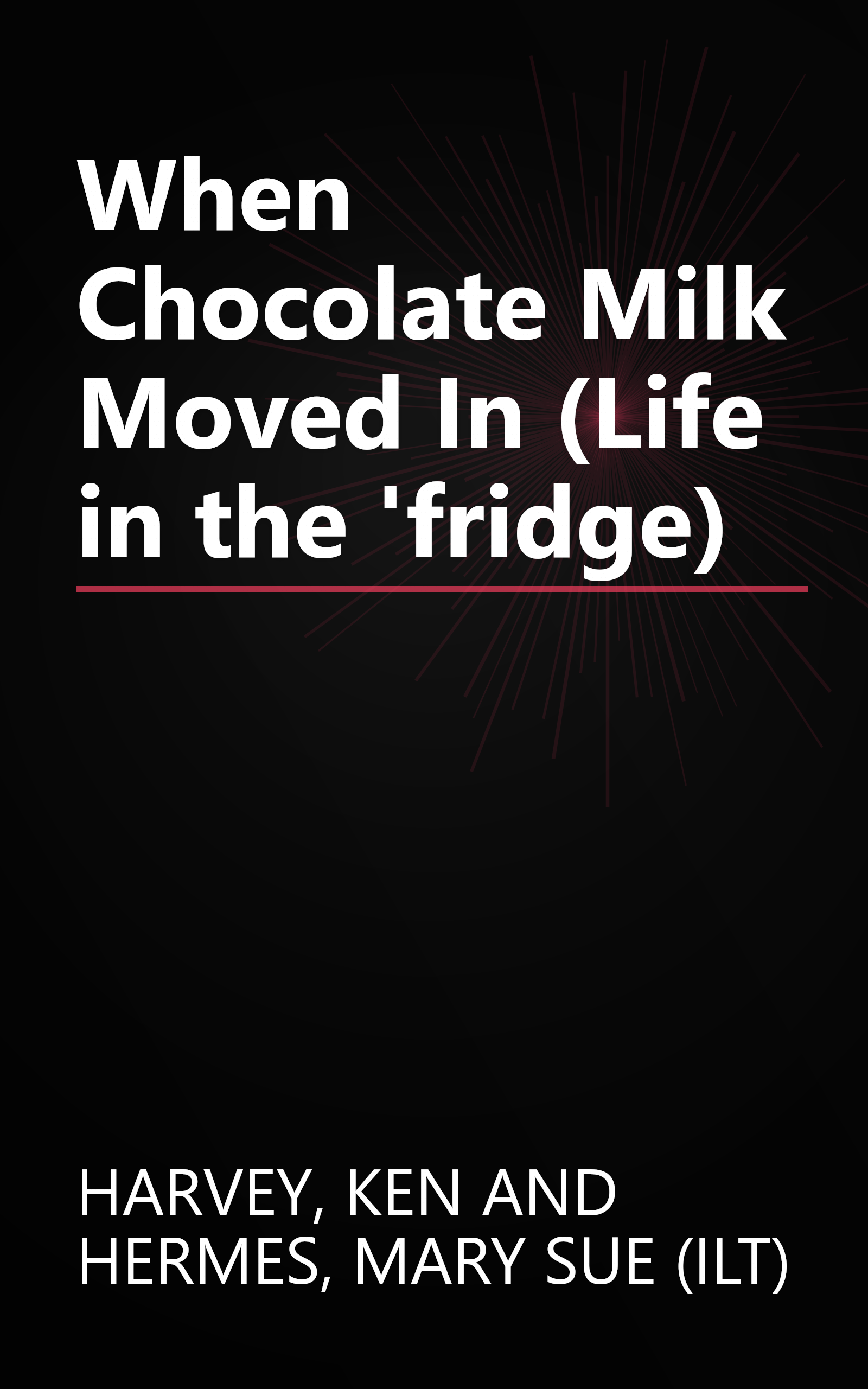 When Chocolate Milk Moved In (Life in the 'fridge) book cover