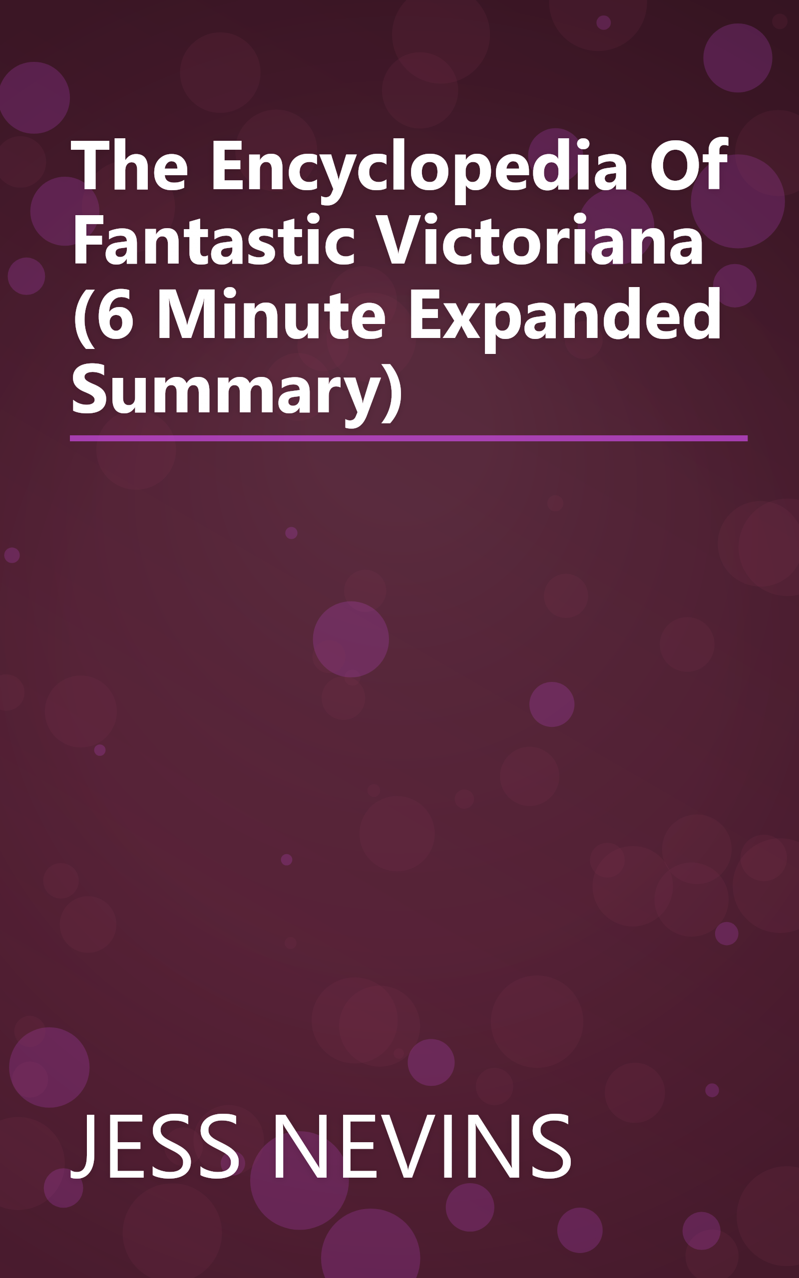 The Encyclopedia Of Fantastic Victoriana (6 Minute   Expanded Summary) book cover