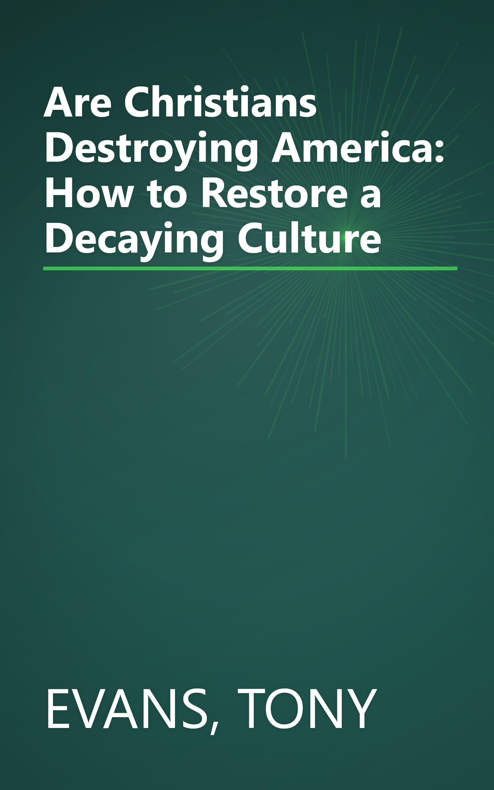 Are Christians Destroying America: How to Restore a Decaying Culture book cover