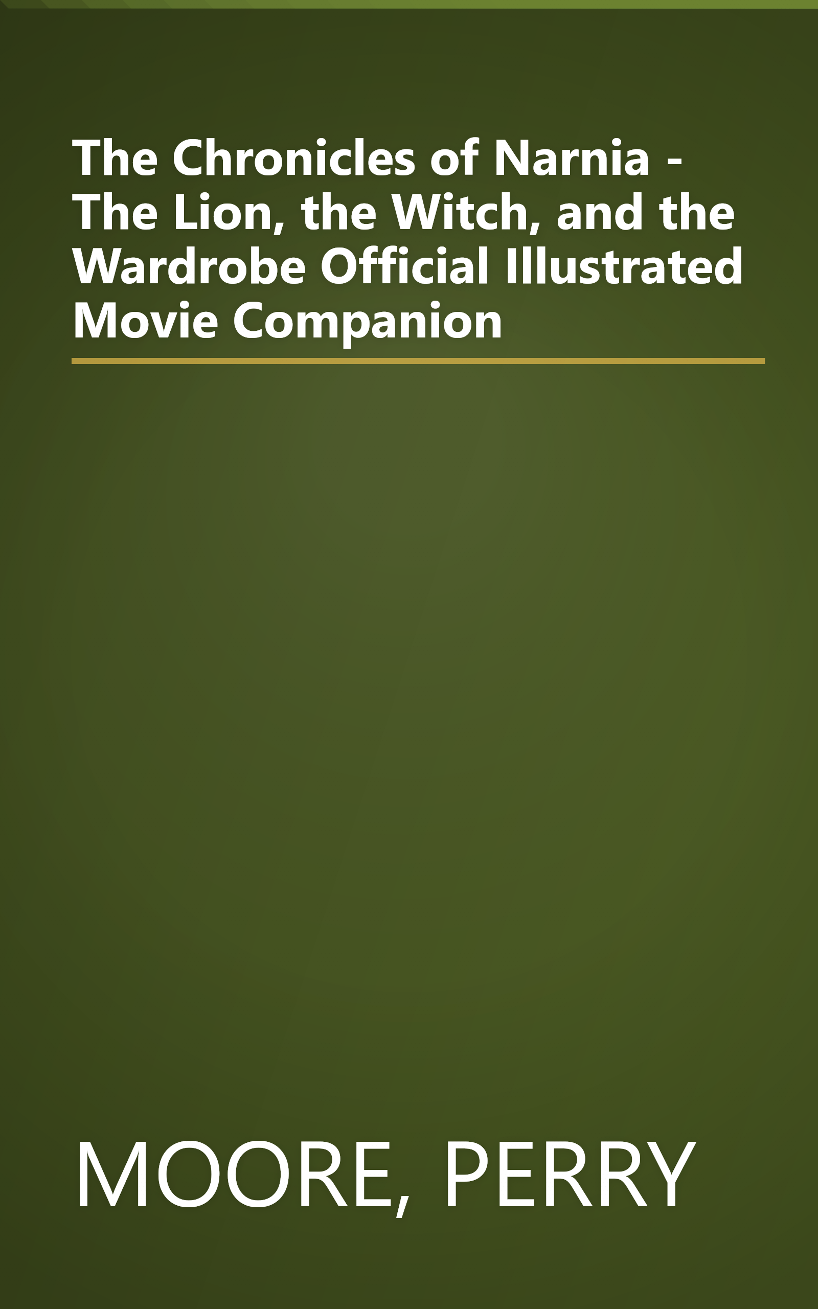 The Chronicles of Narnia - The Lion, the Witch, and the Wardrobe Official Illustrated Movie Companion book cover