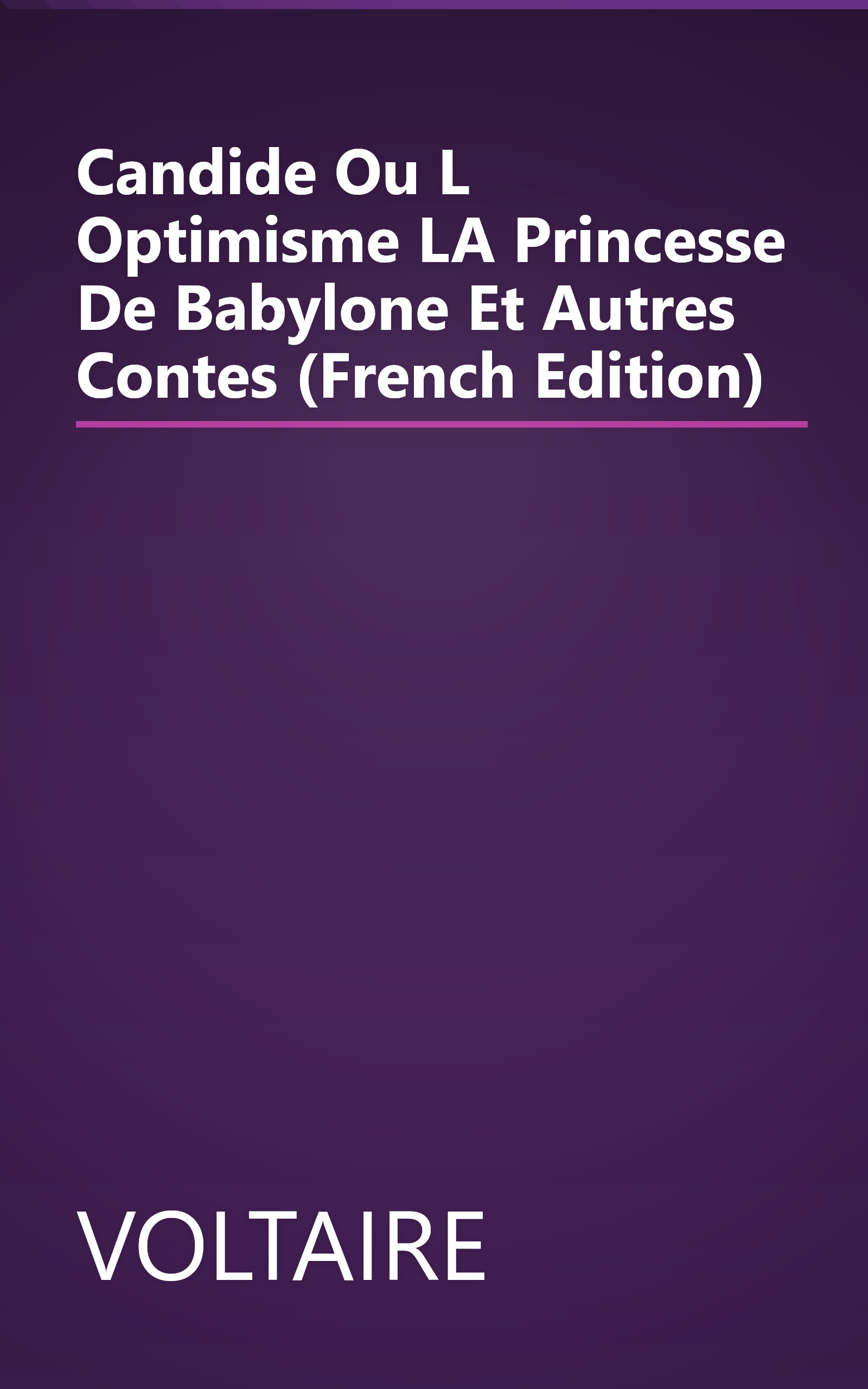 Candide Ou L Optimisme LA Princesse De Babylone Et Autres Contes (French Edition) book cover