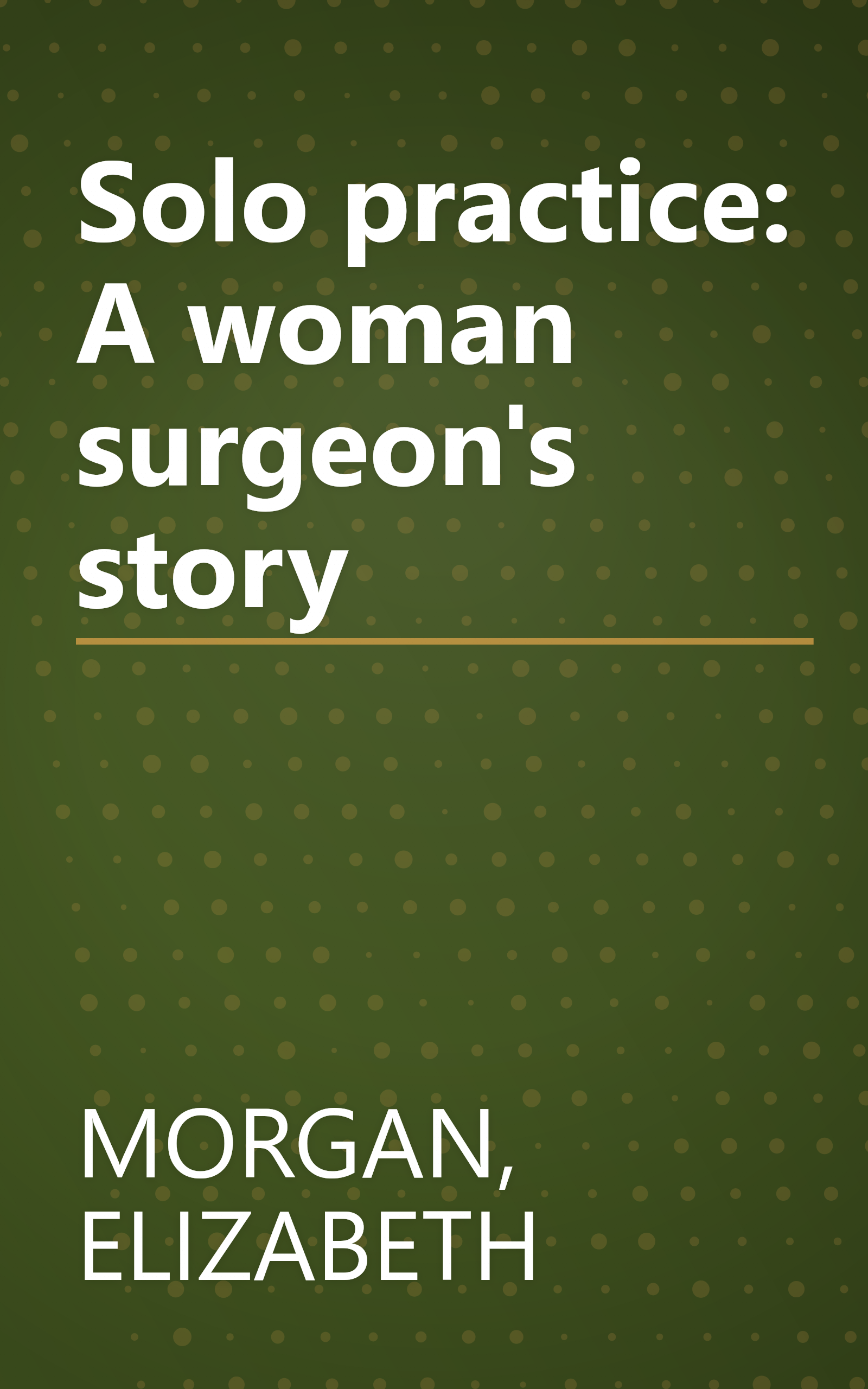 Solo practice: A woman surgeon's story book cover