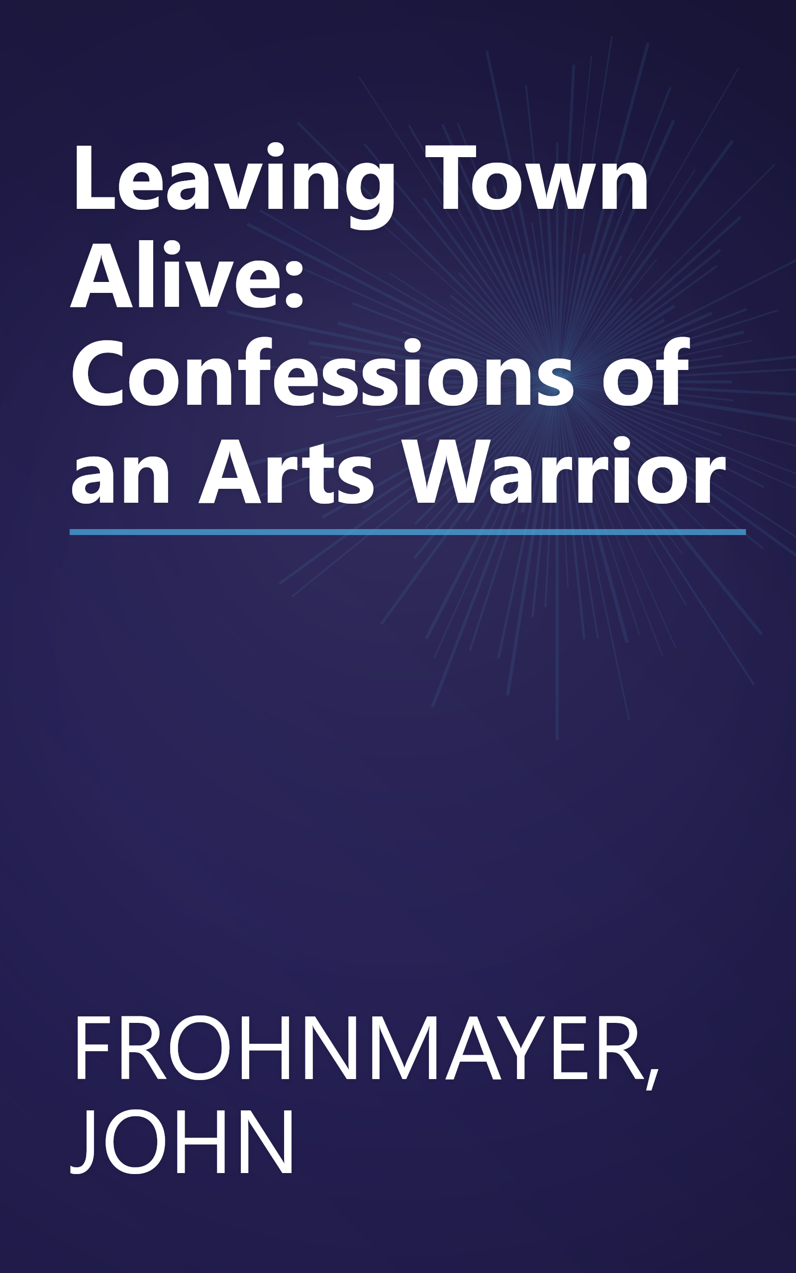 Leaving Town Alive: Confessions of an Arts Warrior book cover
