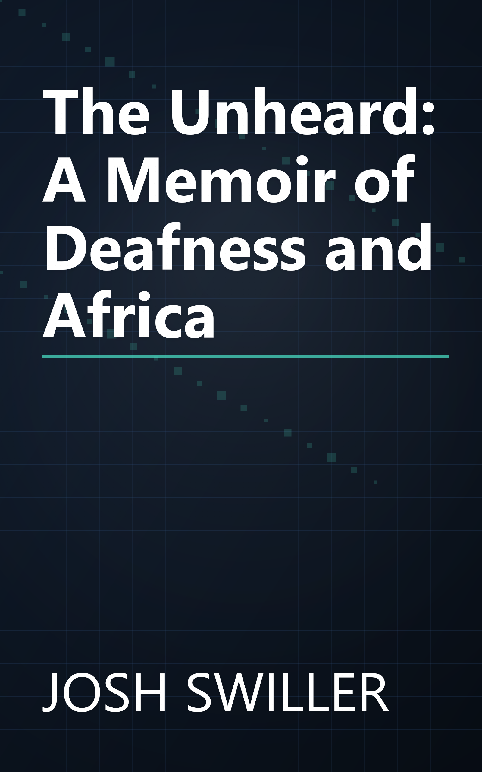 The Unheard: A Memoir of Deafness and Africa book cover