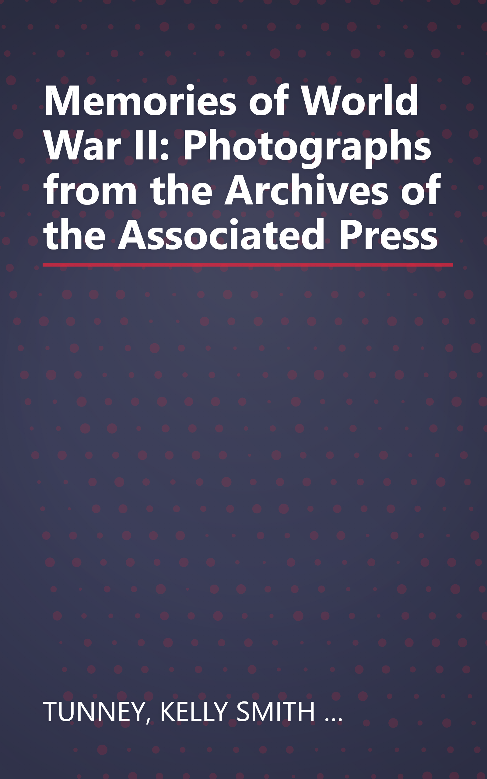 Memories of World War II: Photographs from the Archives of the Associated Press book cover