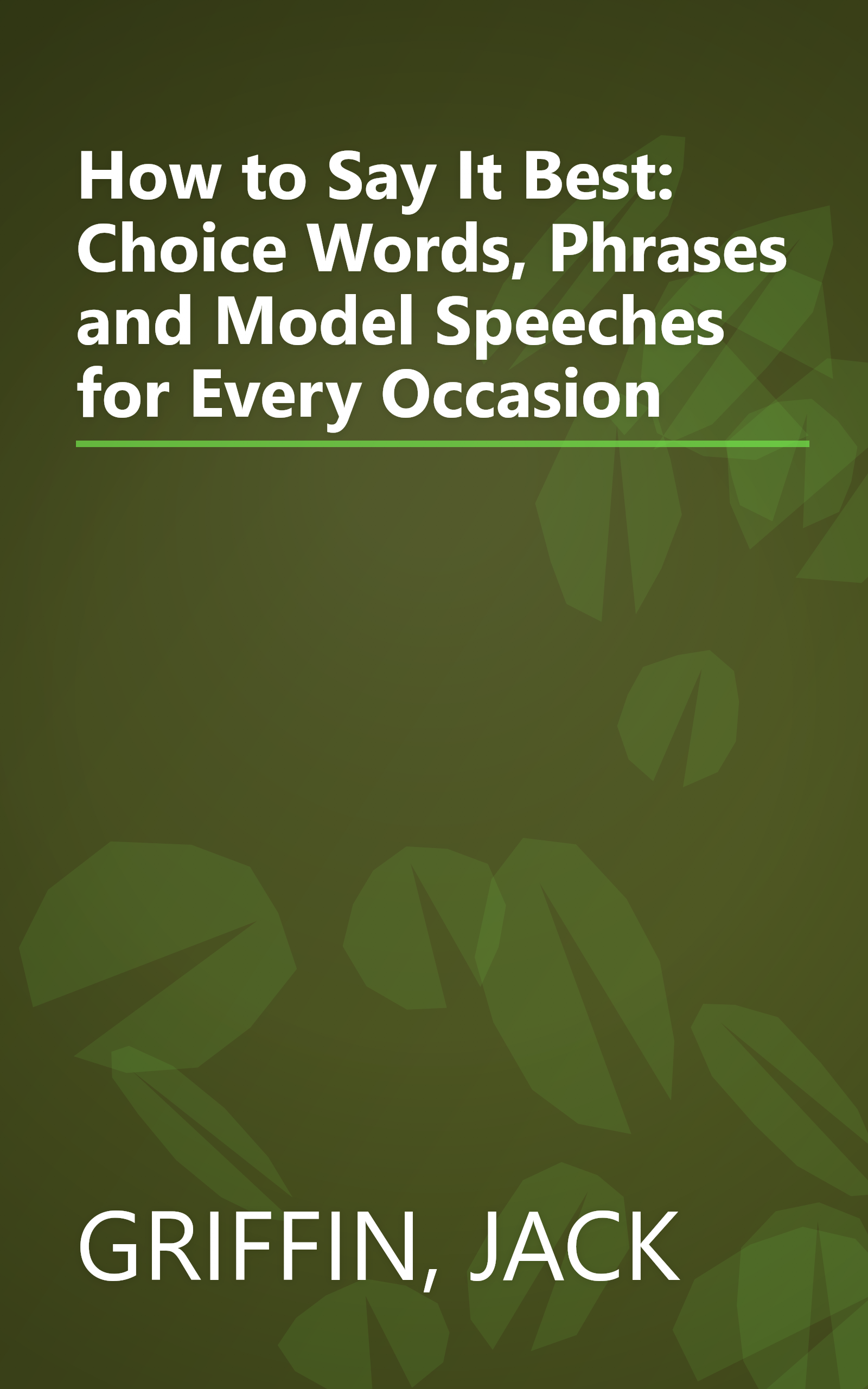How to Say It Best: Choice Words, Phrases and Model Speeches for Every Occasion book cover