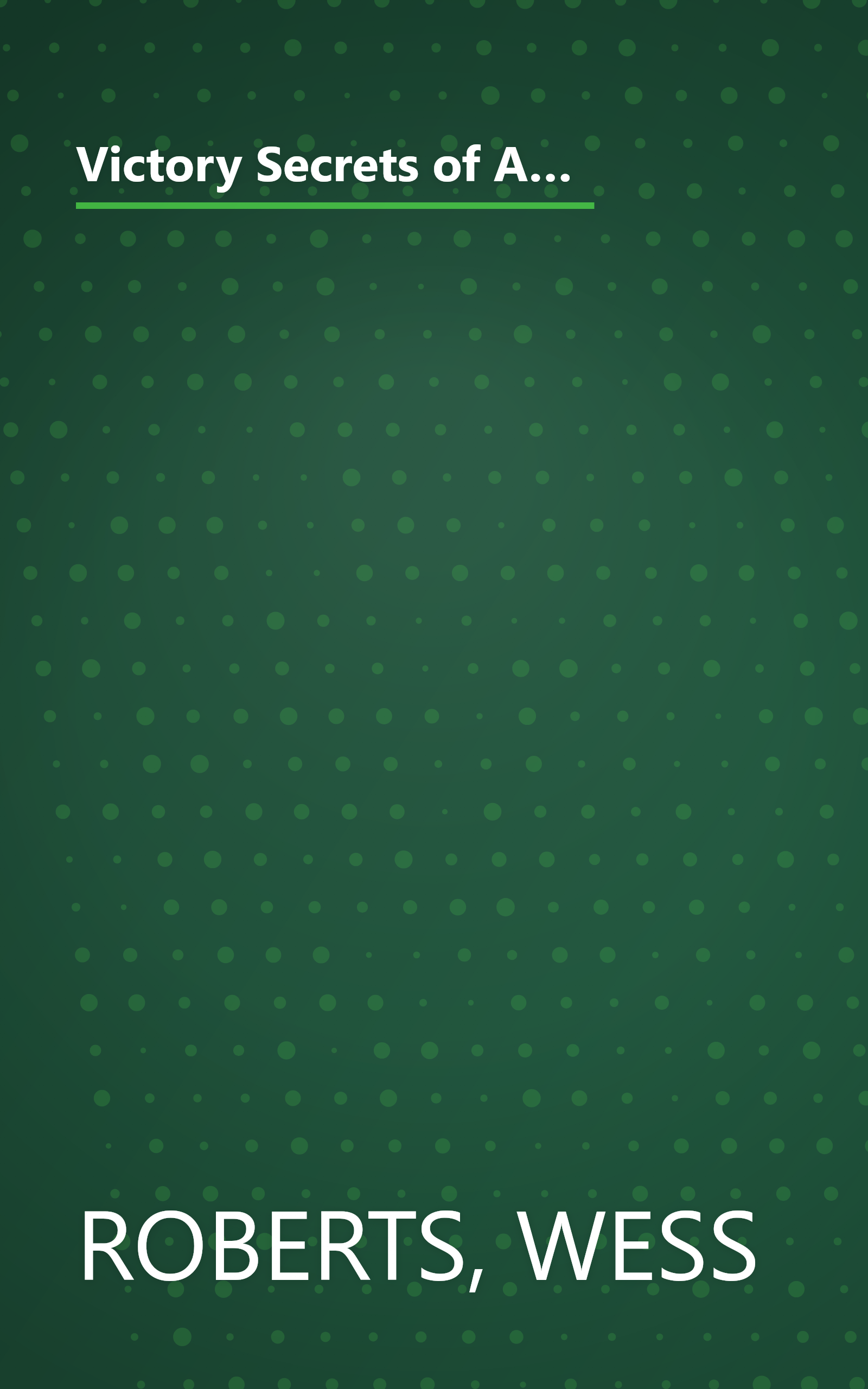 Victory Secrets of Attila the Hun: 1,500 Years Ago Attila Got the Competitive Edge. Now He Tells You How You Can Get It, Too--His Way book cover