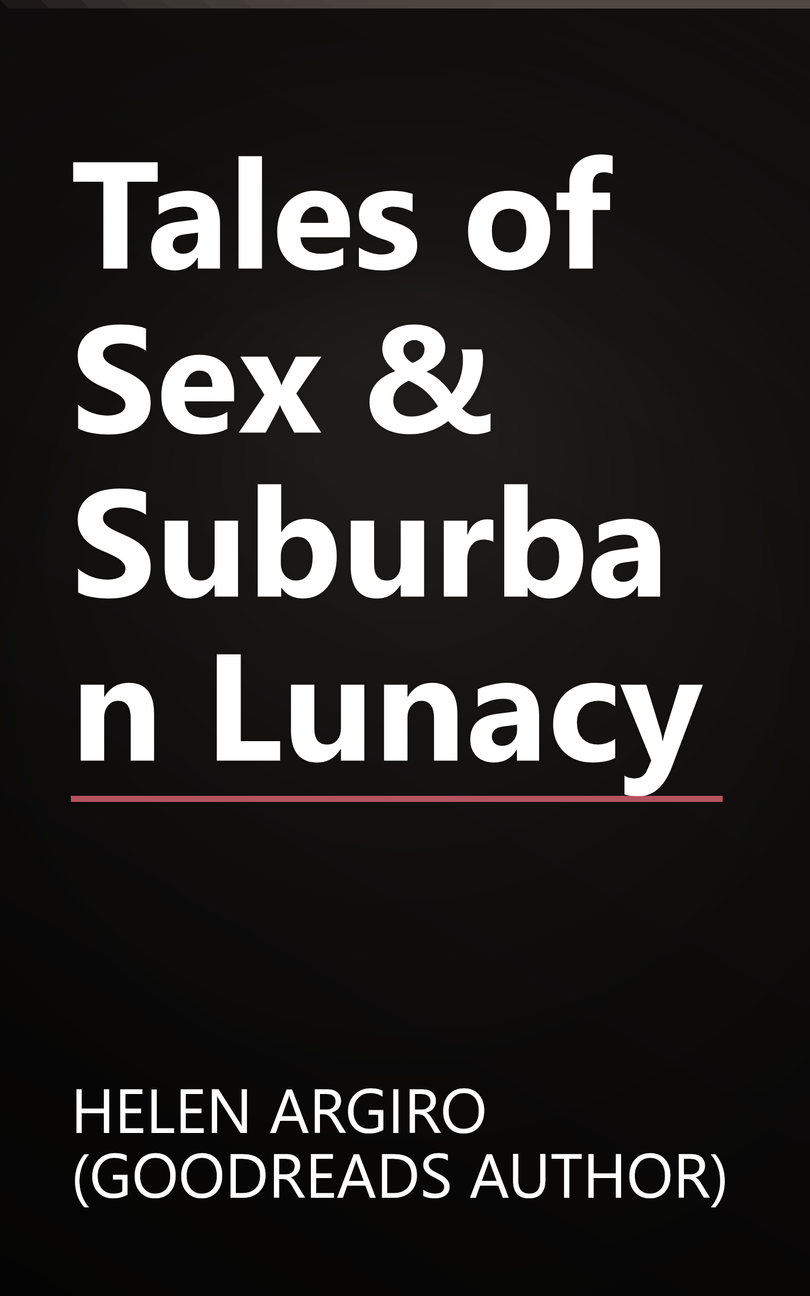 Tales of Sex & Suburban Lunacy book cover
