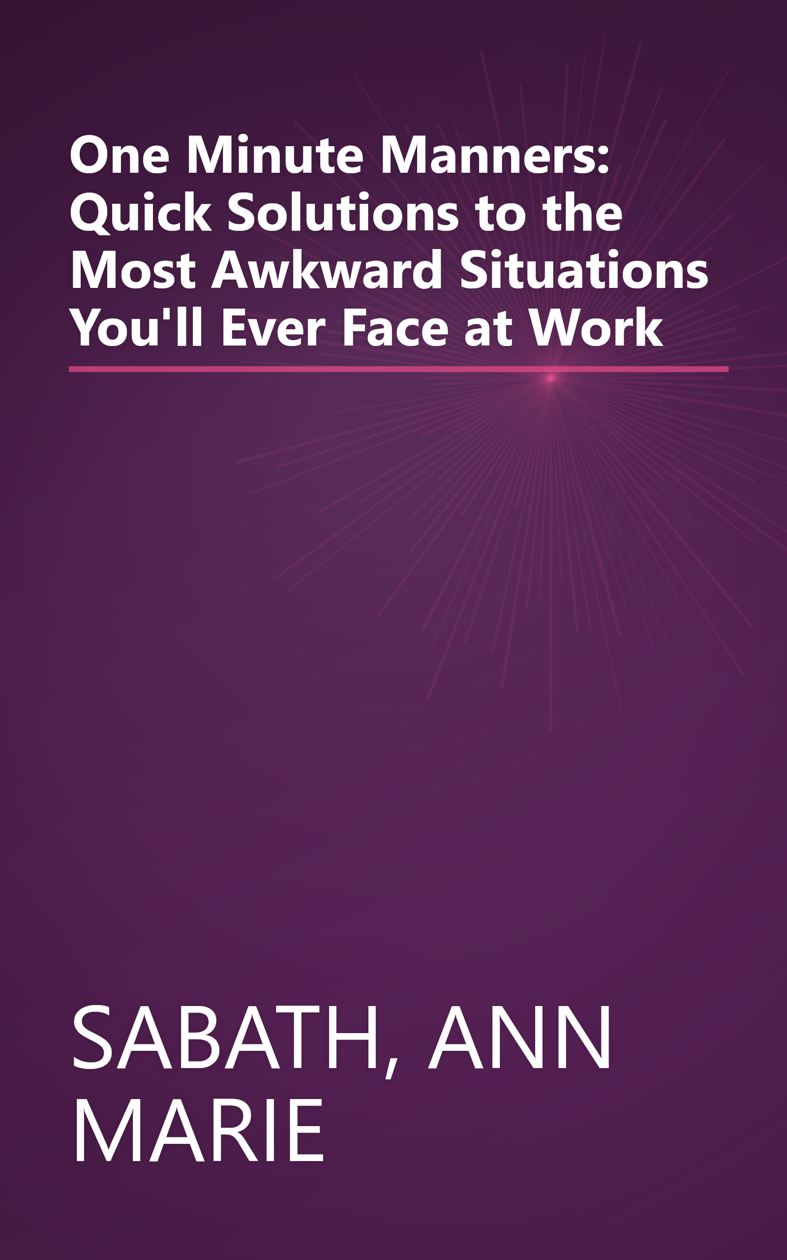 One Minute Manners: Quick Solutions to the Most Awkward Situations You'll Ever Face at Work book cover