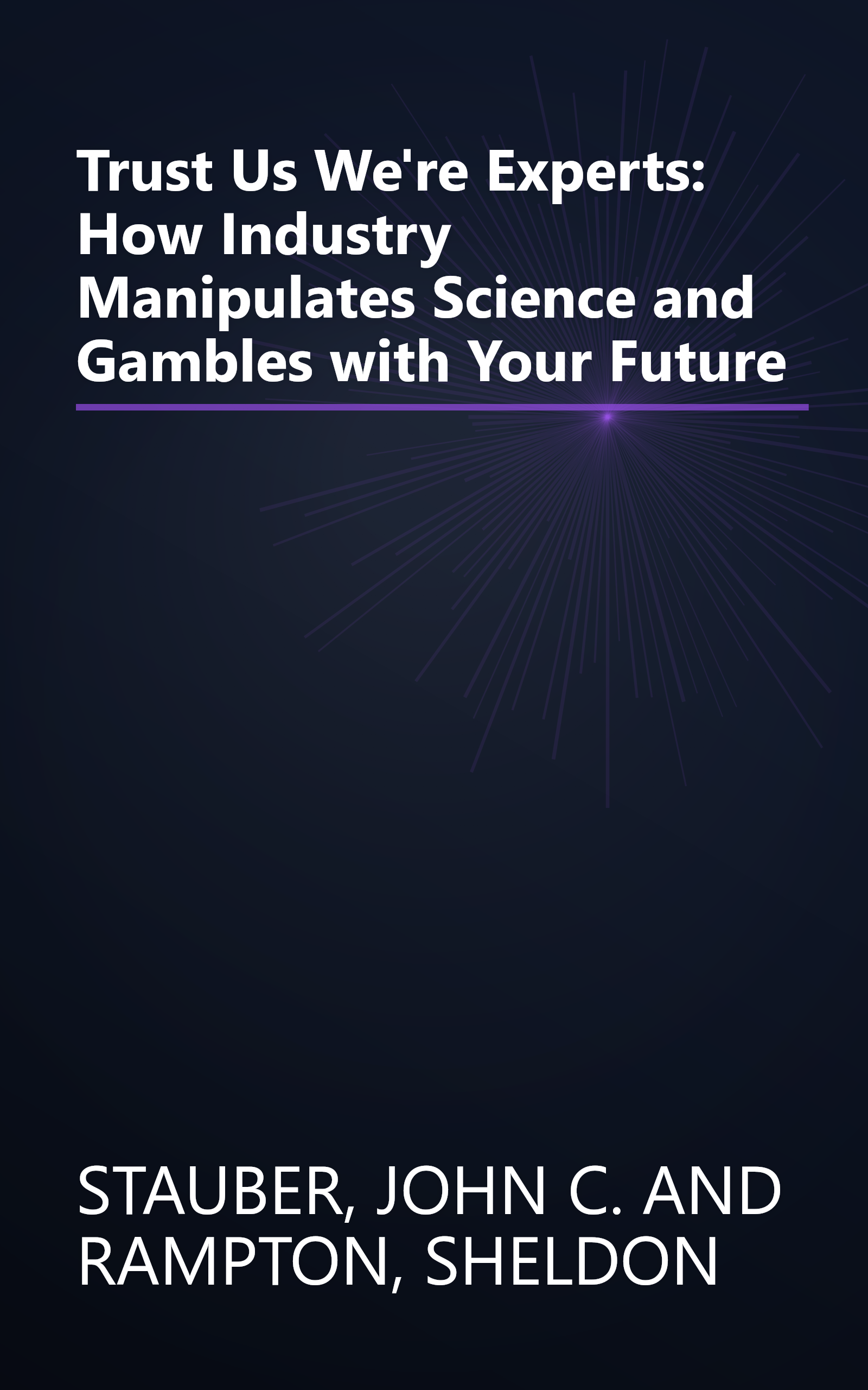 Trust Us We're Experts: How Industry Manipulates Science and Gambles with Your Future book cover