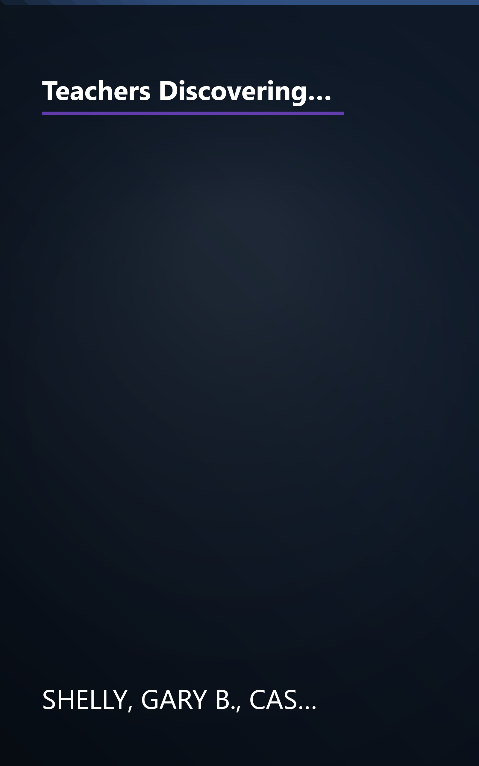 Teachers Discovering Computers: Integrating Technology and Digital Media in the Classroom (Available Titles Skills Assessment Manager (SAM) - Office 2010) book cover