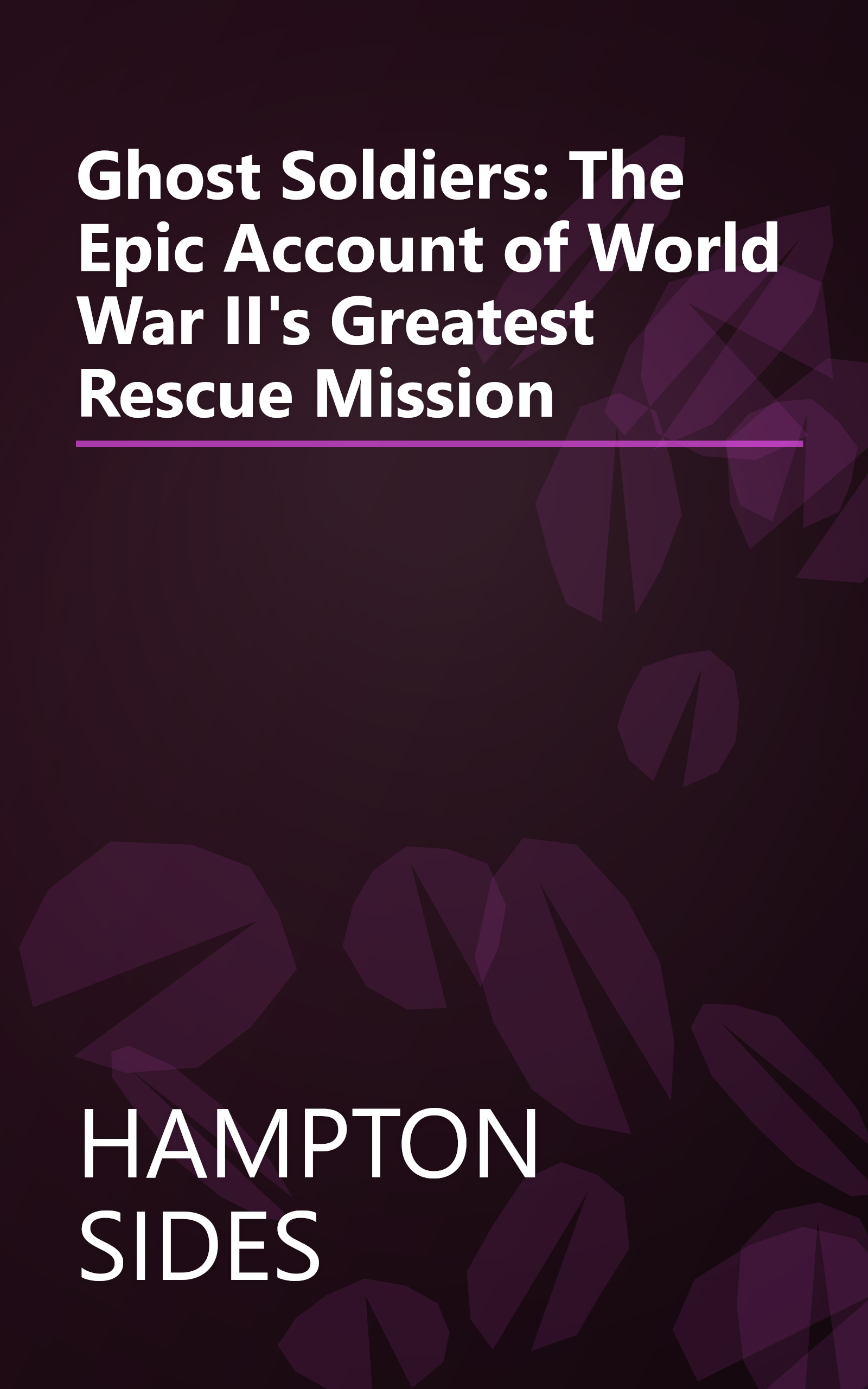 Ghost Soldiers: The Epic Account of World War II's Greatest Rescue Mission book cover