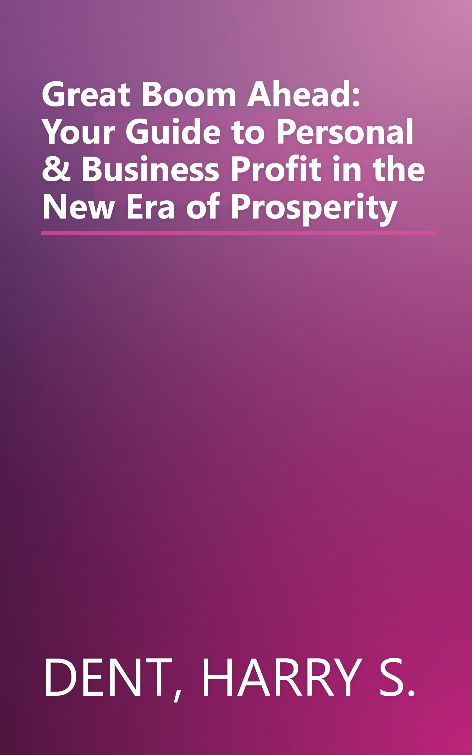 Great Boom Ahead: Your Guide to Personal & Business Profit in the New Era of Prosperity book cover