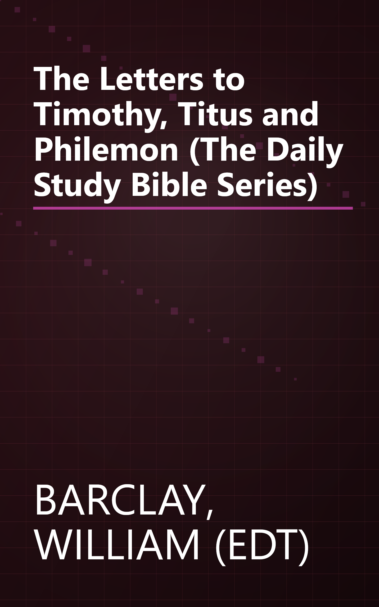 The Letters to Timothy, Titus and Philemon (The Daily Study Bible Series) book cover