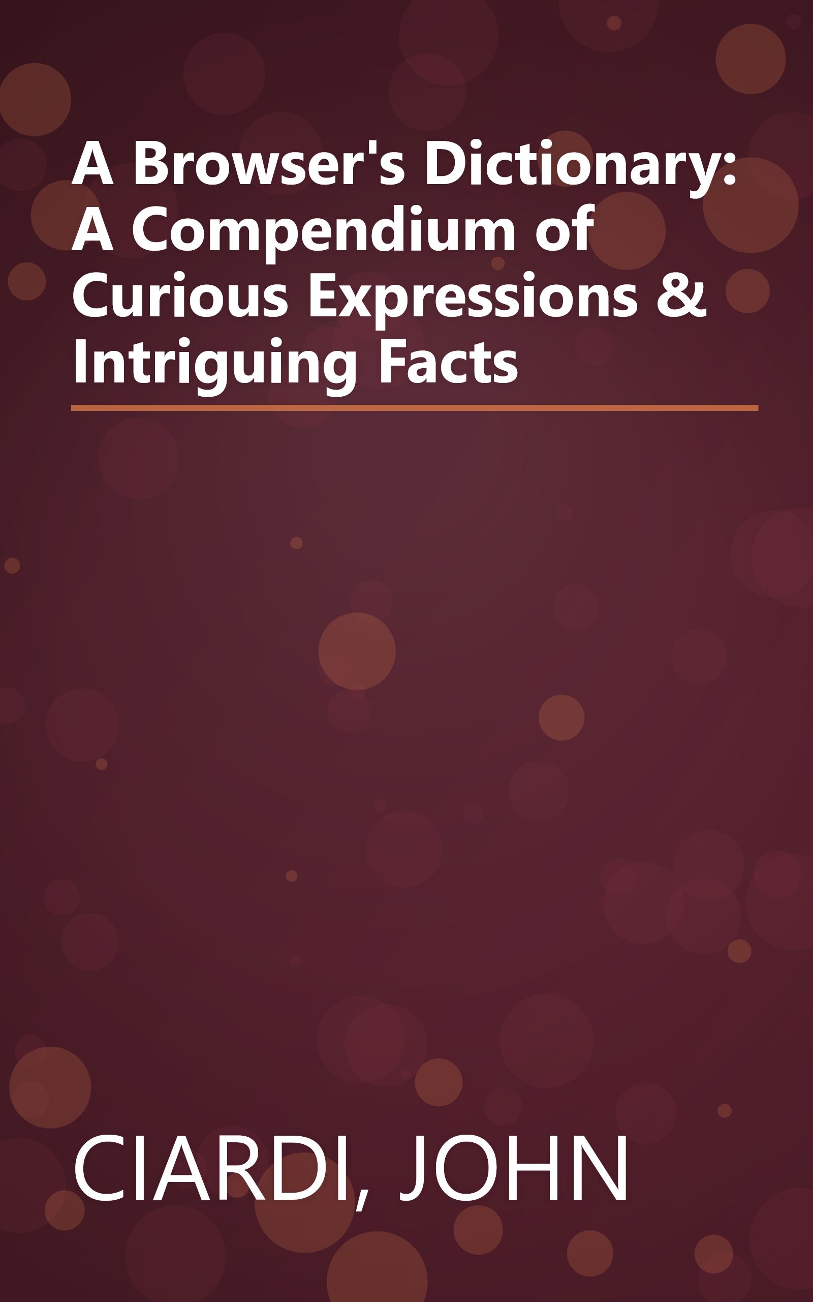 A Browser's Dictionary: A Compendium of Curious Expressions & Intriguing Facts book cover