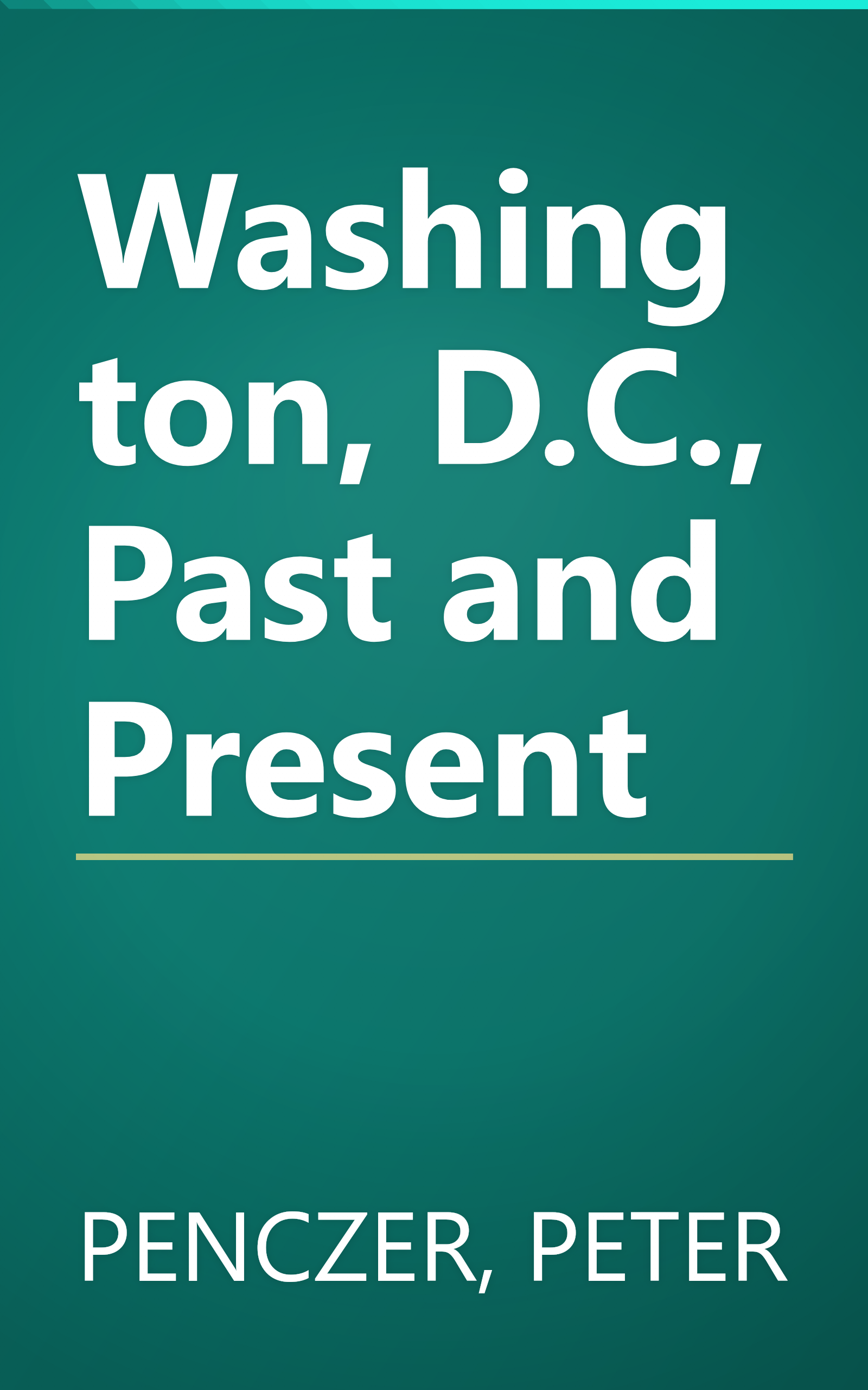 Washington, D.C., Past and Present book cover
