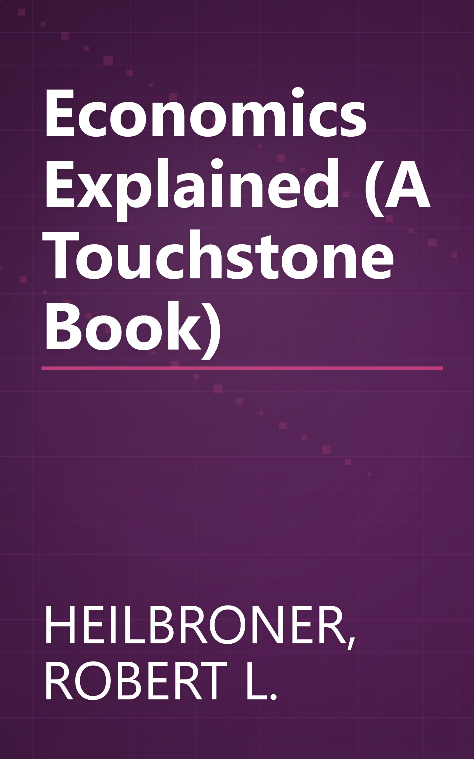Economics Explained (A Touchstone Book) book cover