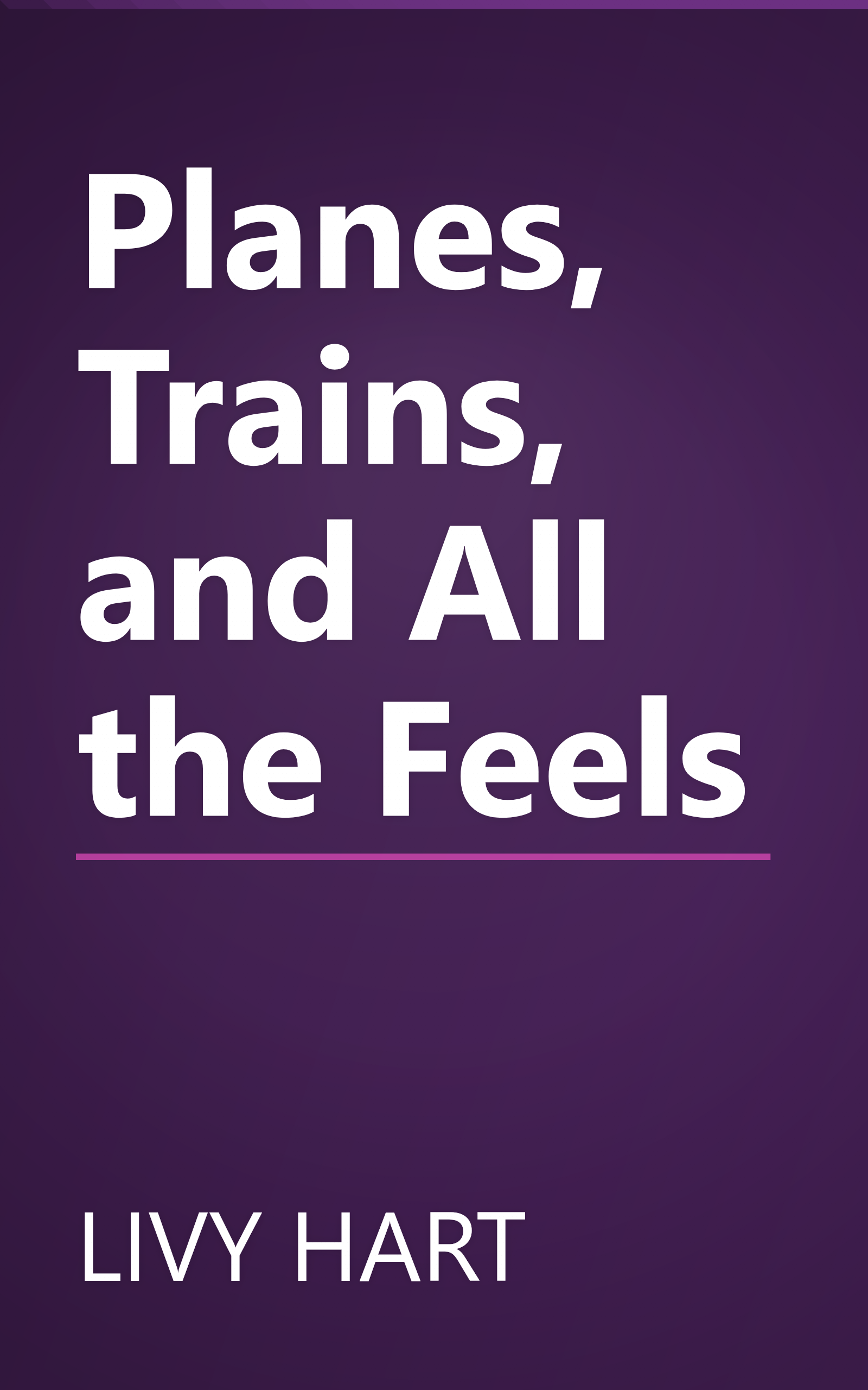 Planes, Trains, and All the Feels book cover