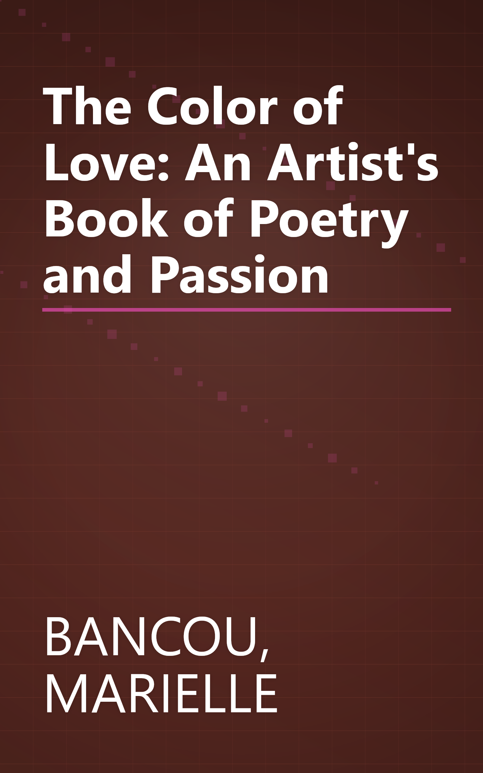 The Color of Love: An Artist's Book of Poetry and Passion book cover
