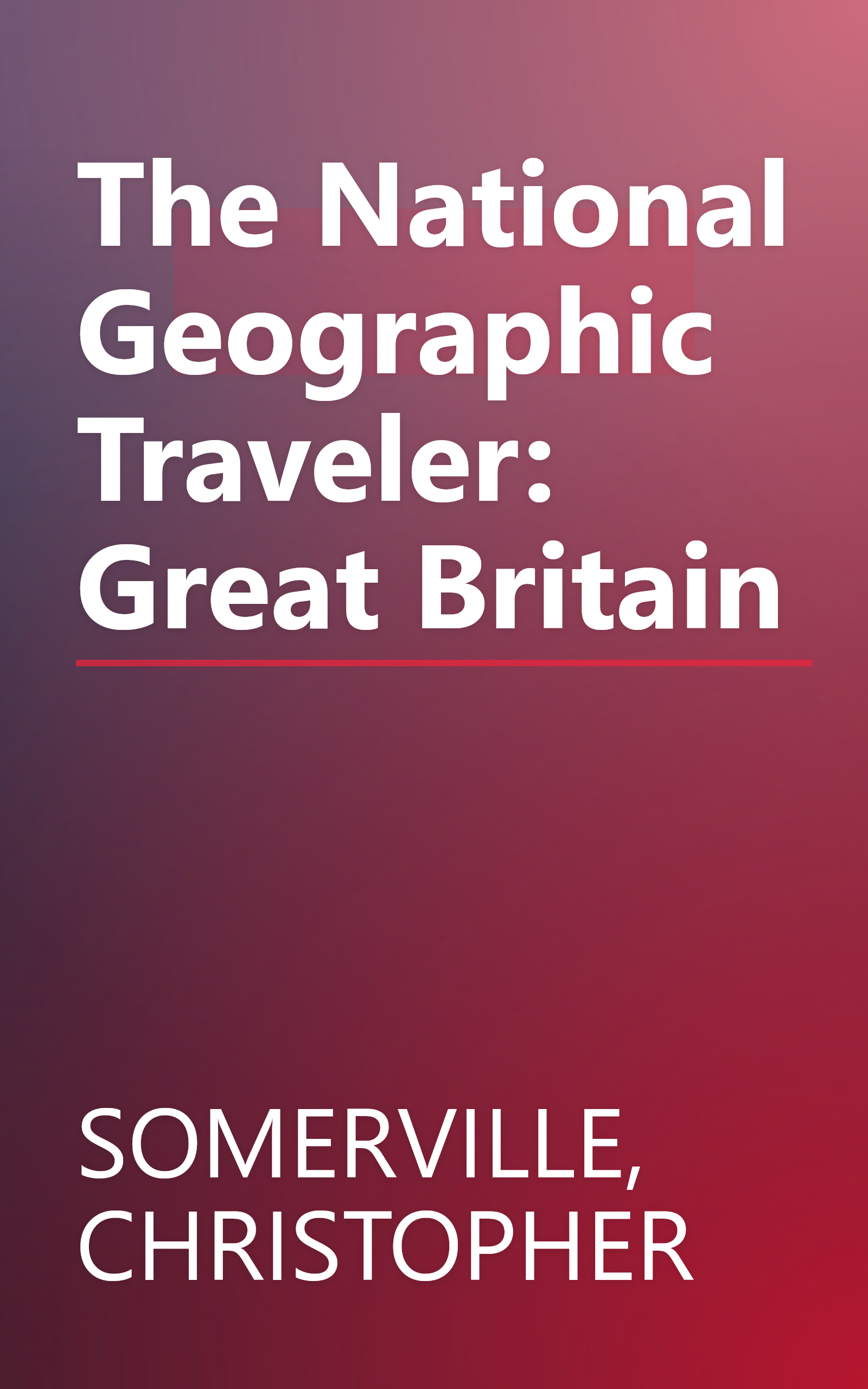 The National Geographic Traveler: Great Britain book cover