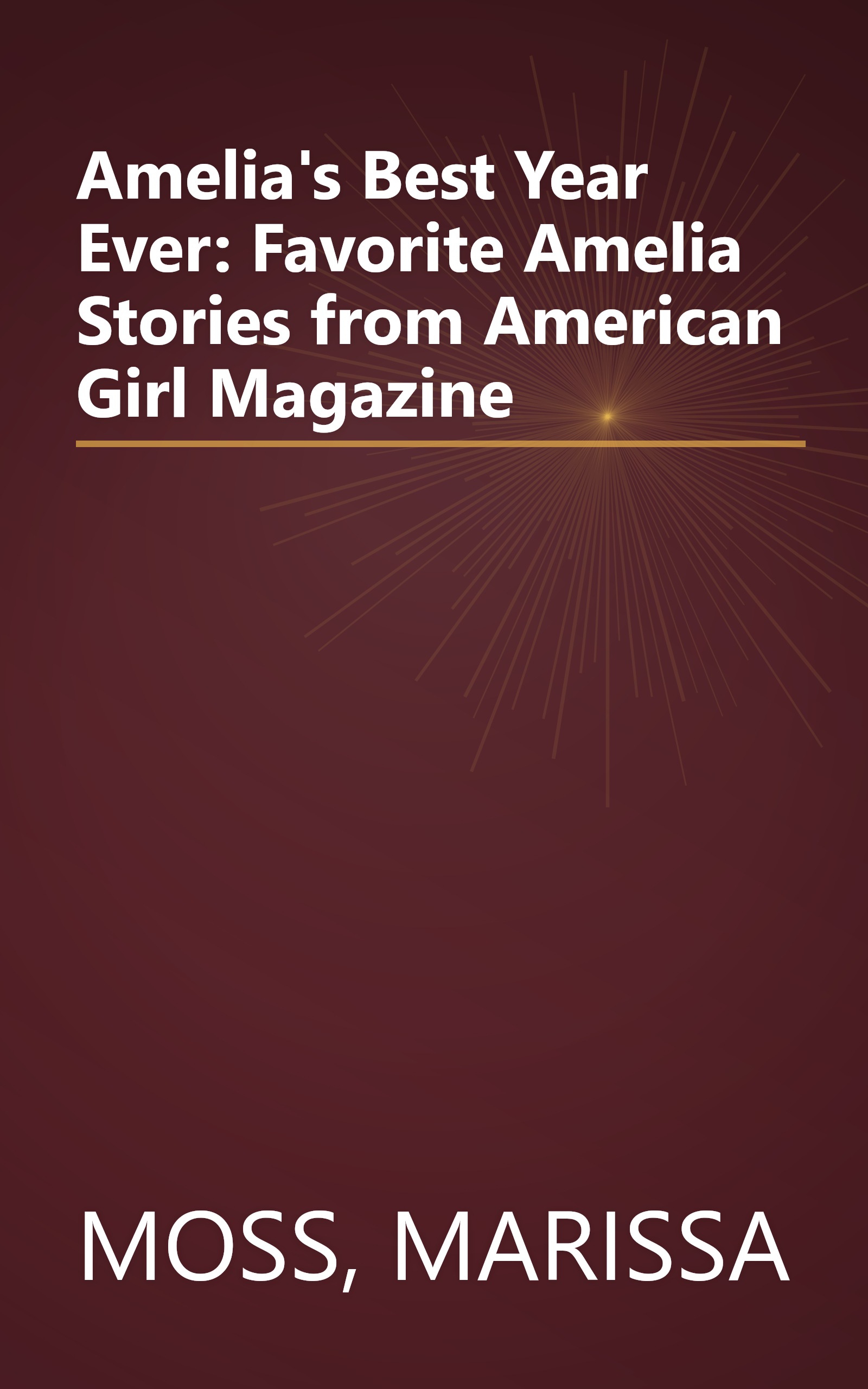 Amelia's Best Year Ever: Favorite Amelia Stories from American Girl Magazine book cover