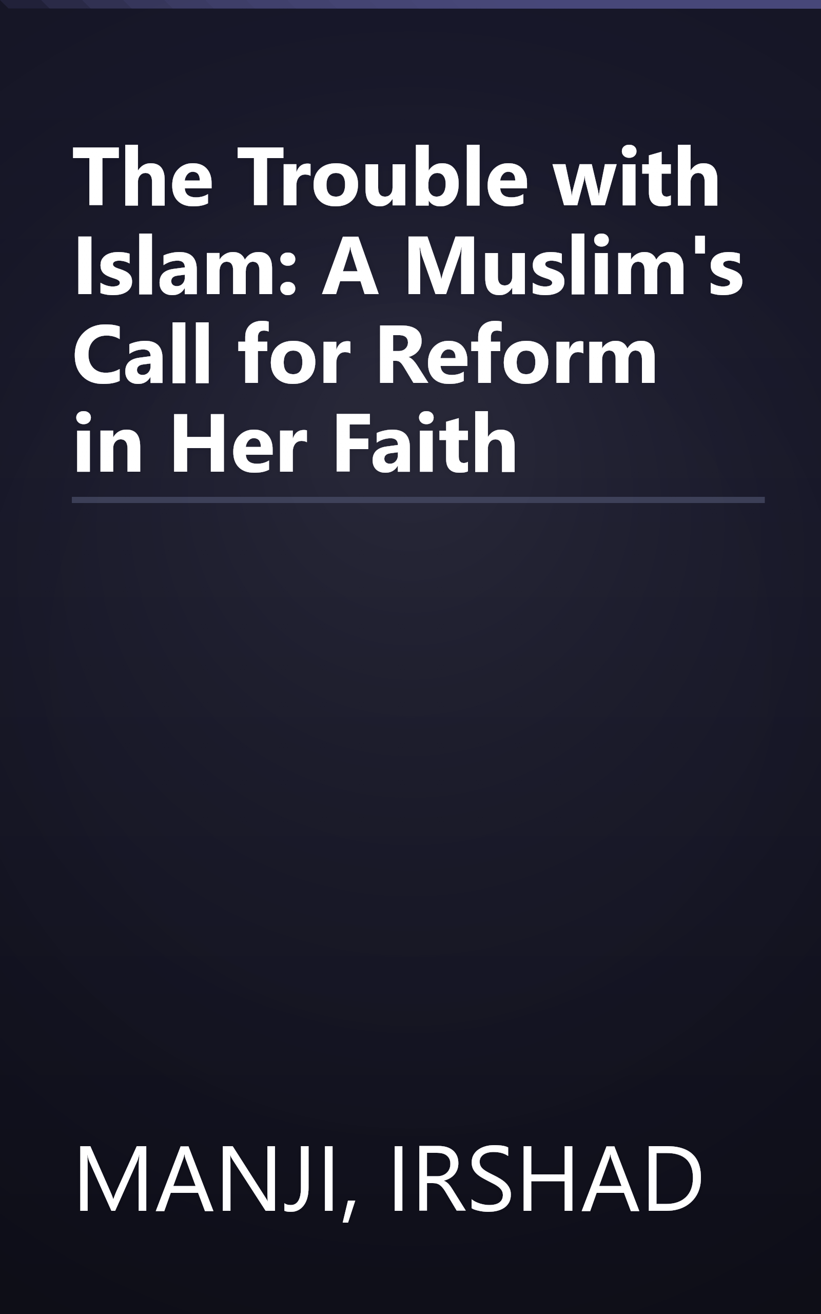 The Trouble with Islam: A Muslim's Call for Reform in Her Faith book cover