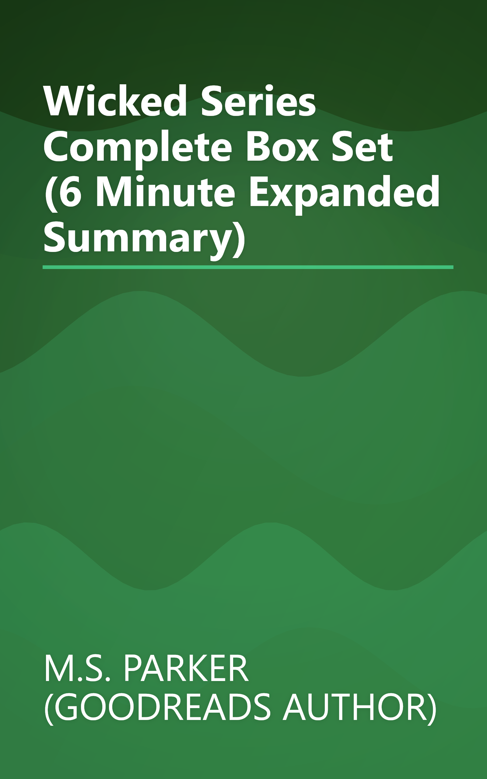 Wicked Series Complete Box Set (6 Minute   Expanded Summary) book cover