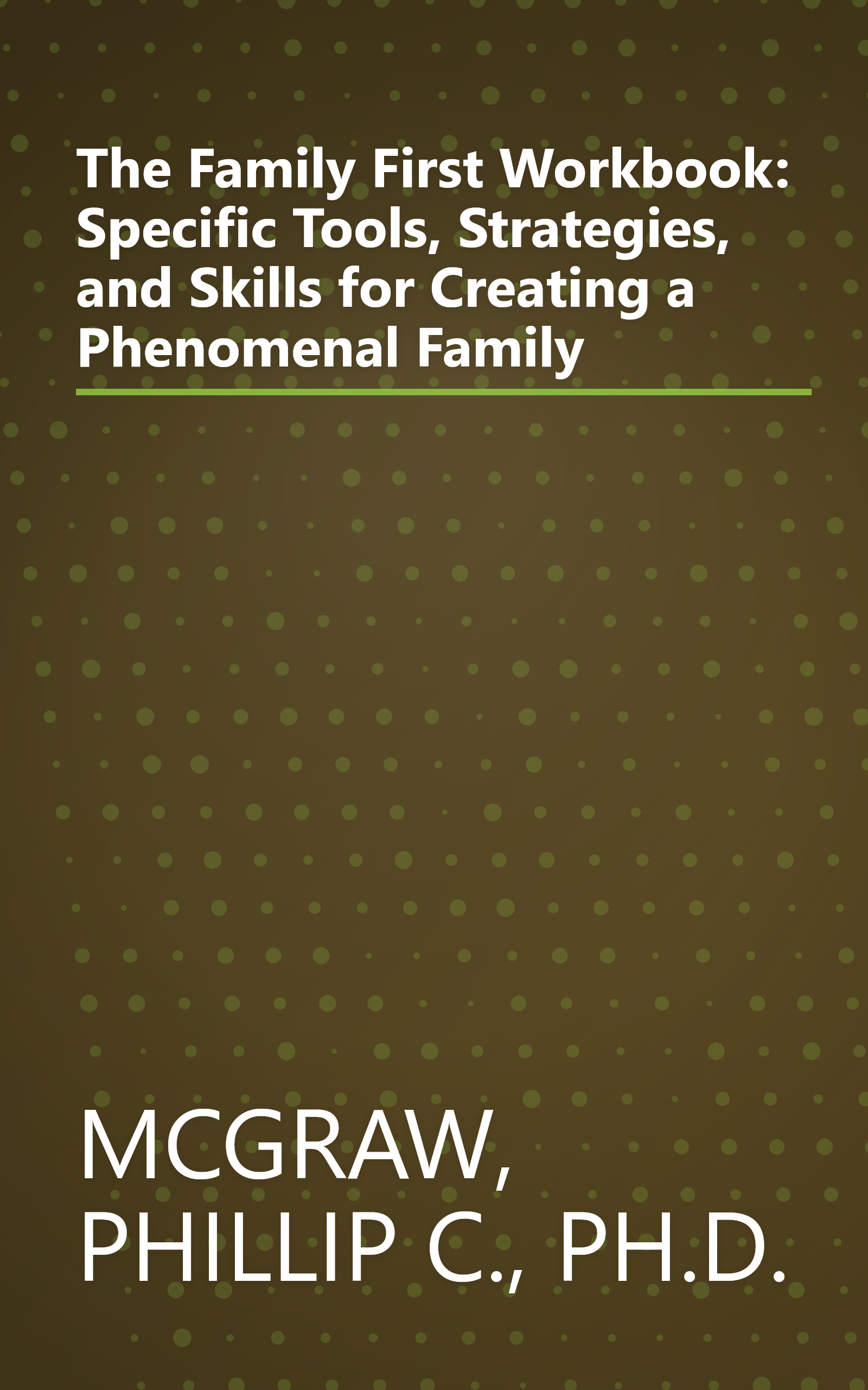 The Family First Workbook: Specific Tools, Strategies, and Skills for Creating a Phenomenal Family book cover