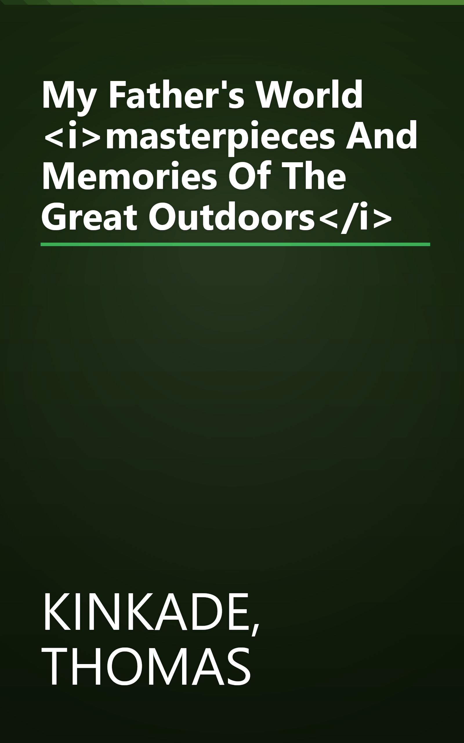 My Father's World <i>masterpieces And Memories Of The Great Outdoors</i> book cover
