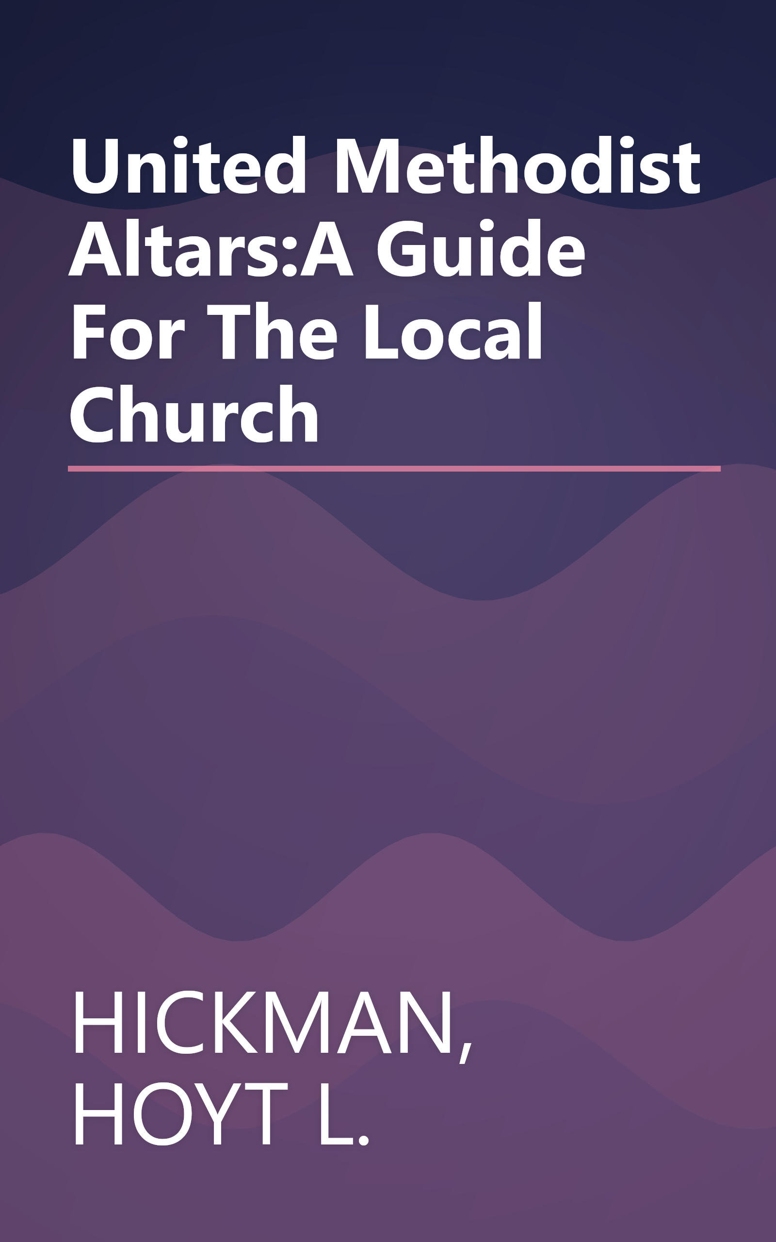 United Methodist Altars:A Guide For The Local Church book cover