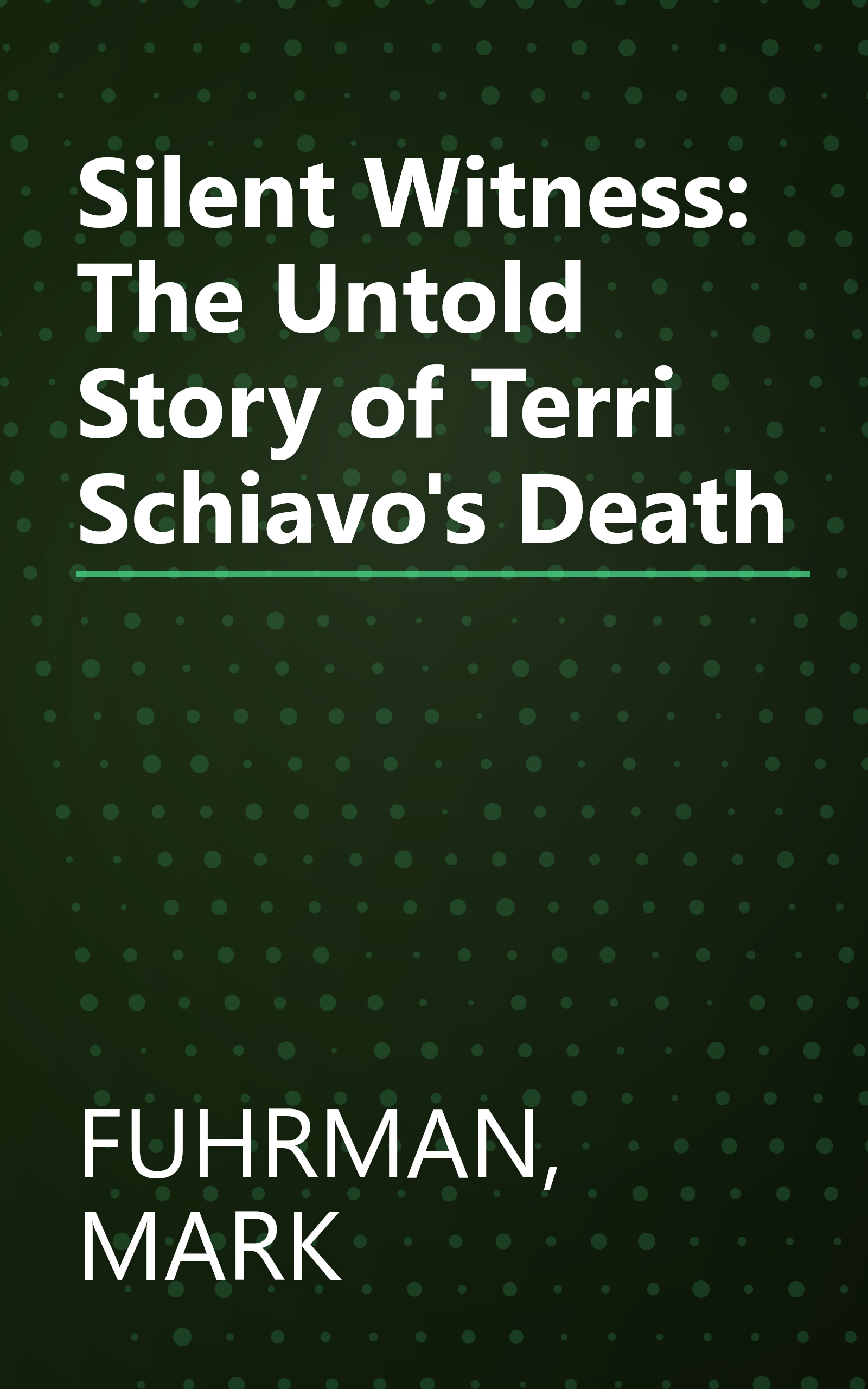 Silent Witness: The Untold Story of Terri Schiavo's Death book cover