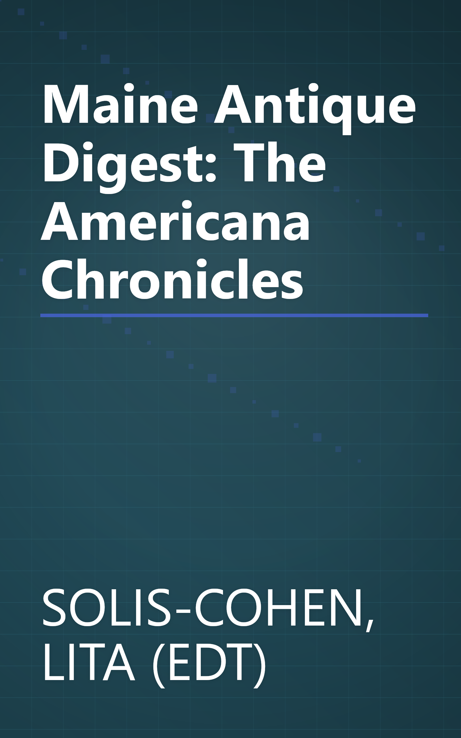 Maine Antique Digest: The Americana Chronicles book cover