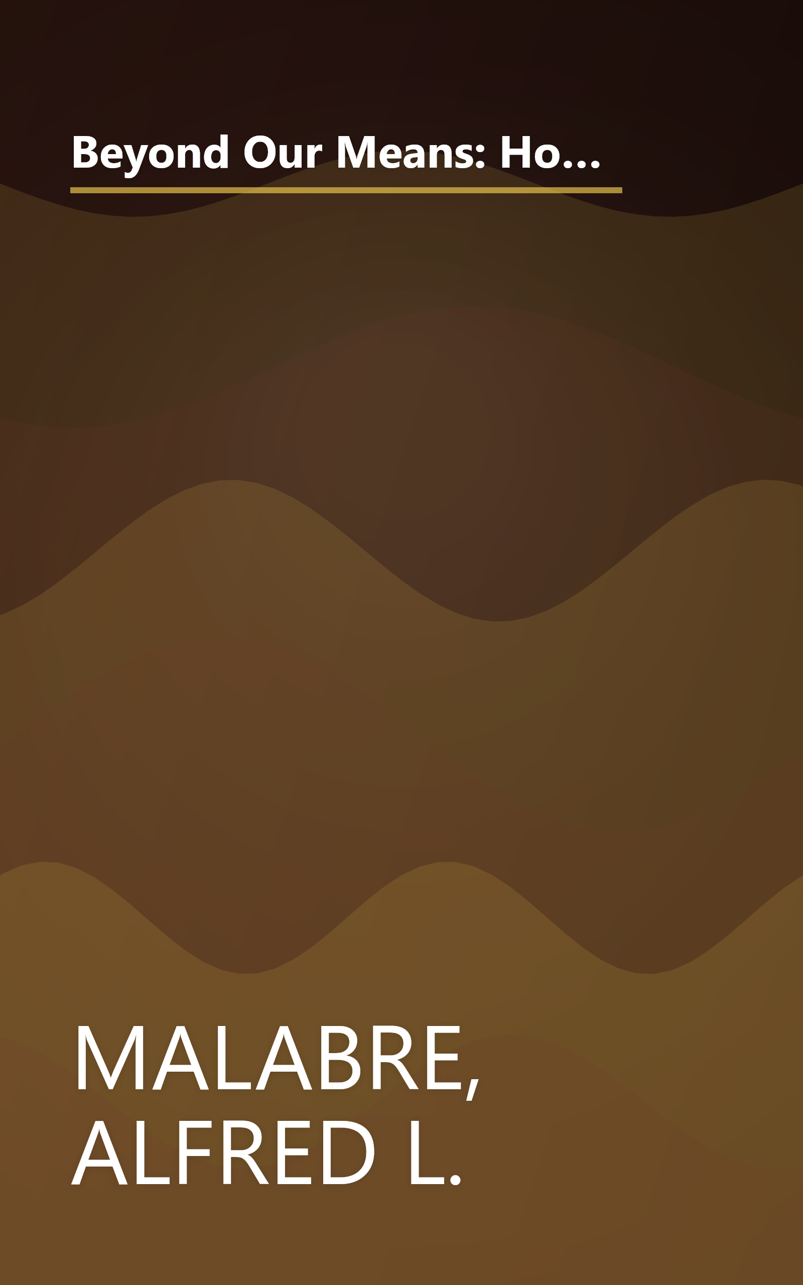 Beyond Our Means: How America's Long Years of Debt, Deficits, and Reckless Borrowing Now Threaten to Overwhelm Us book cover