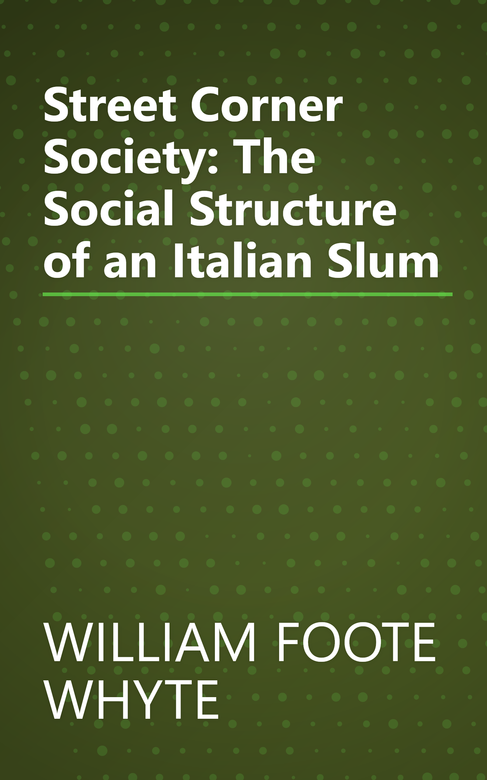 Street Corner Society: The Social Structure of an Italian Slum book cover