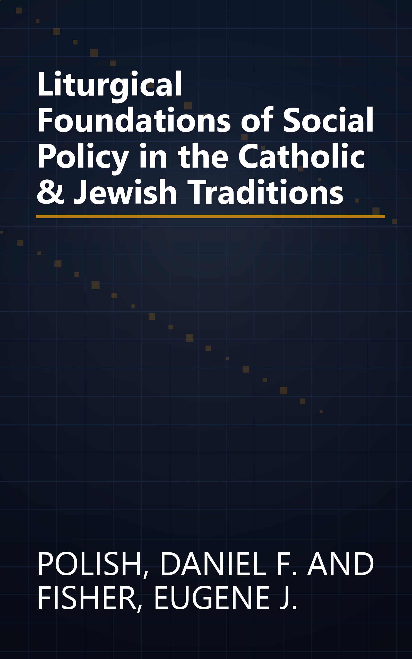 Liturgical Foundations of Social Policy in the Catholic & Jewish Traditions book cover